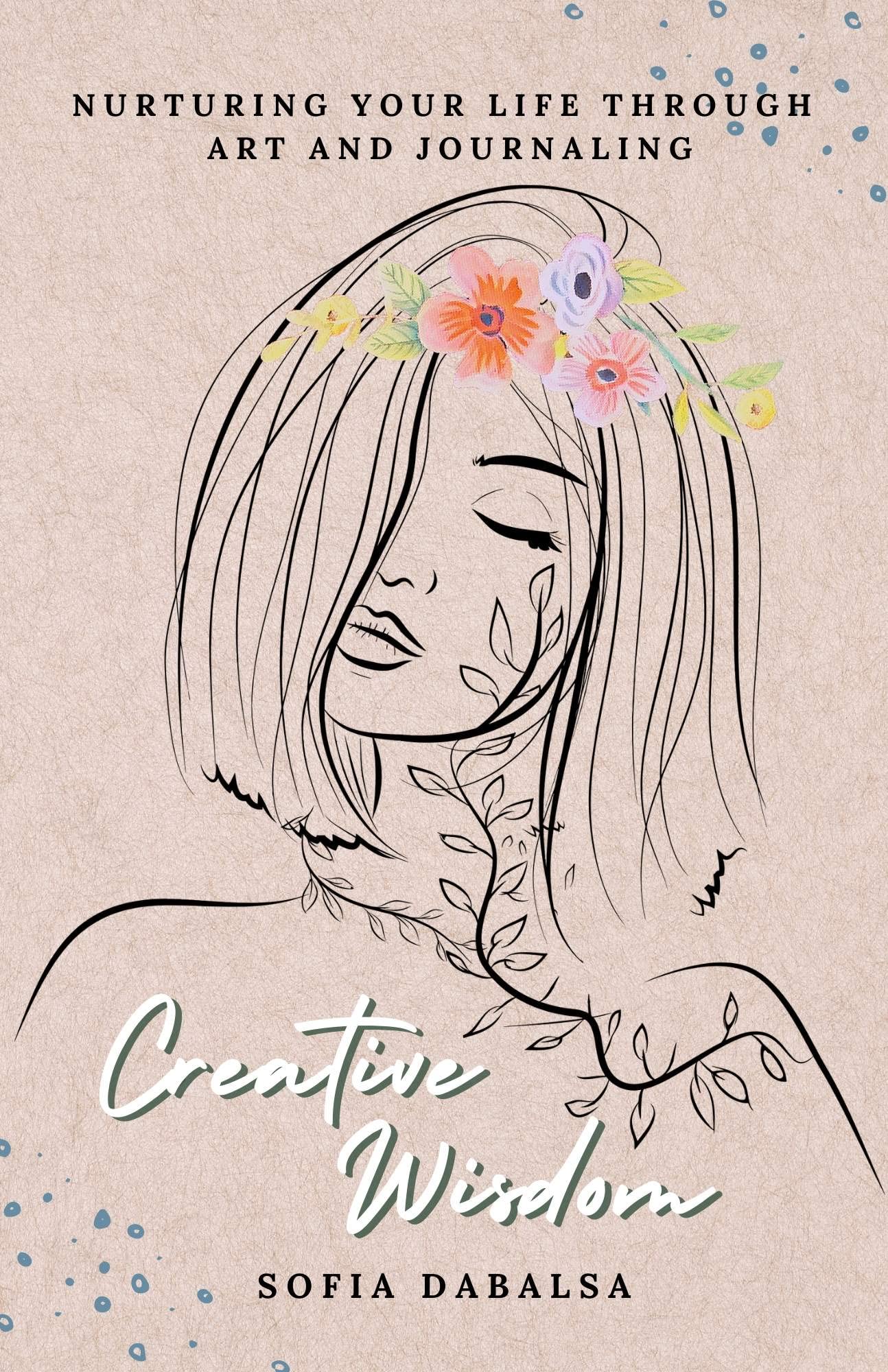 Creative Wisdom: Nurturing Your Life Through Art And Journaling by ...