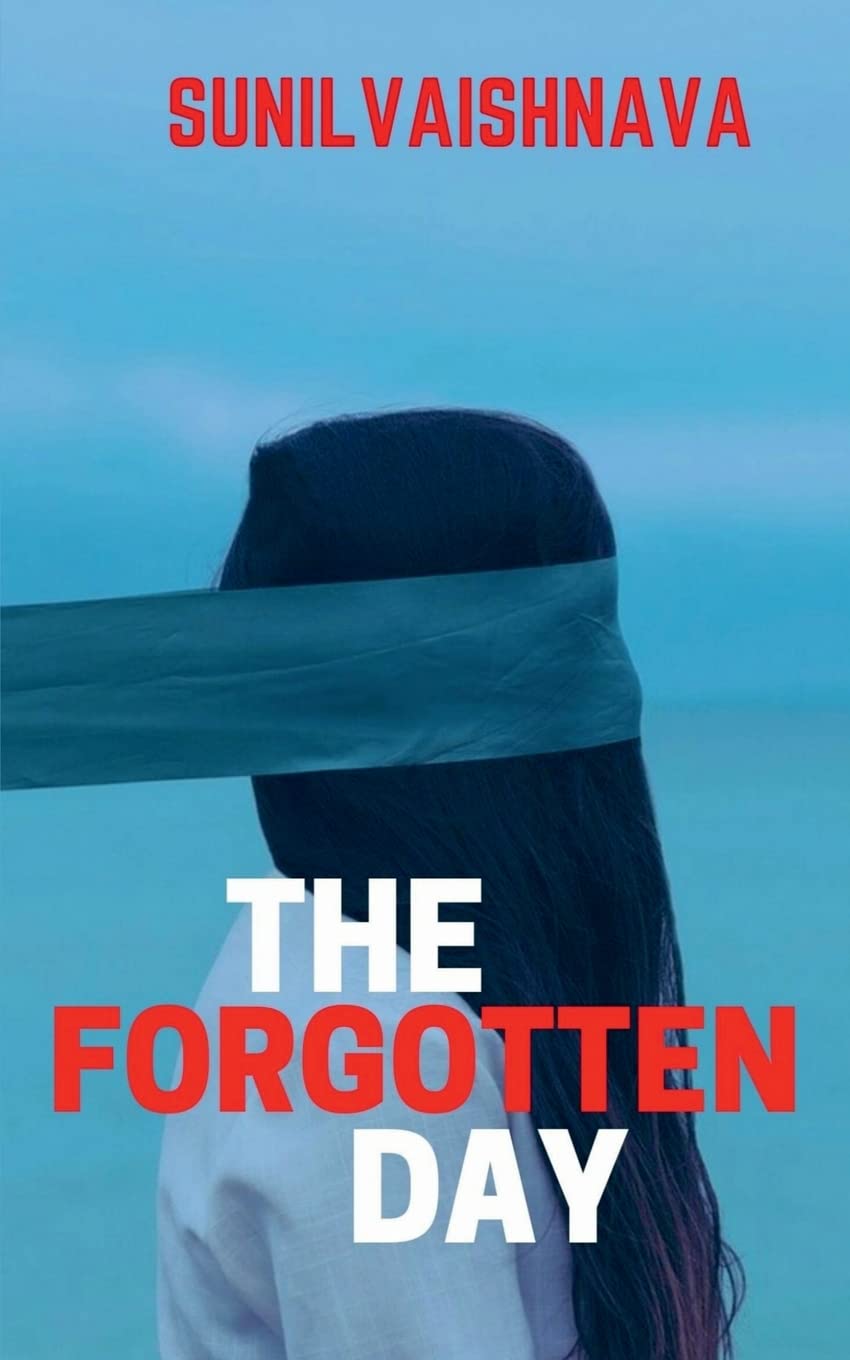 THE FORGOTTEN DAY by Sunil Vaishnava | Goodreads