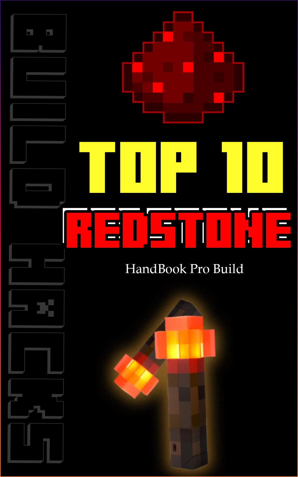 MINECRAFT: TOP 10 REDSTONE Handbook Pro Build (1) by Kami Jamus | Goodreads