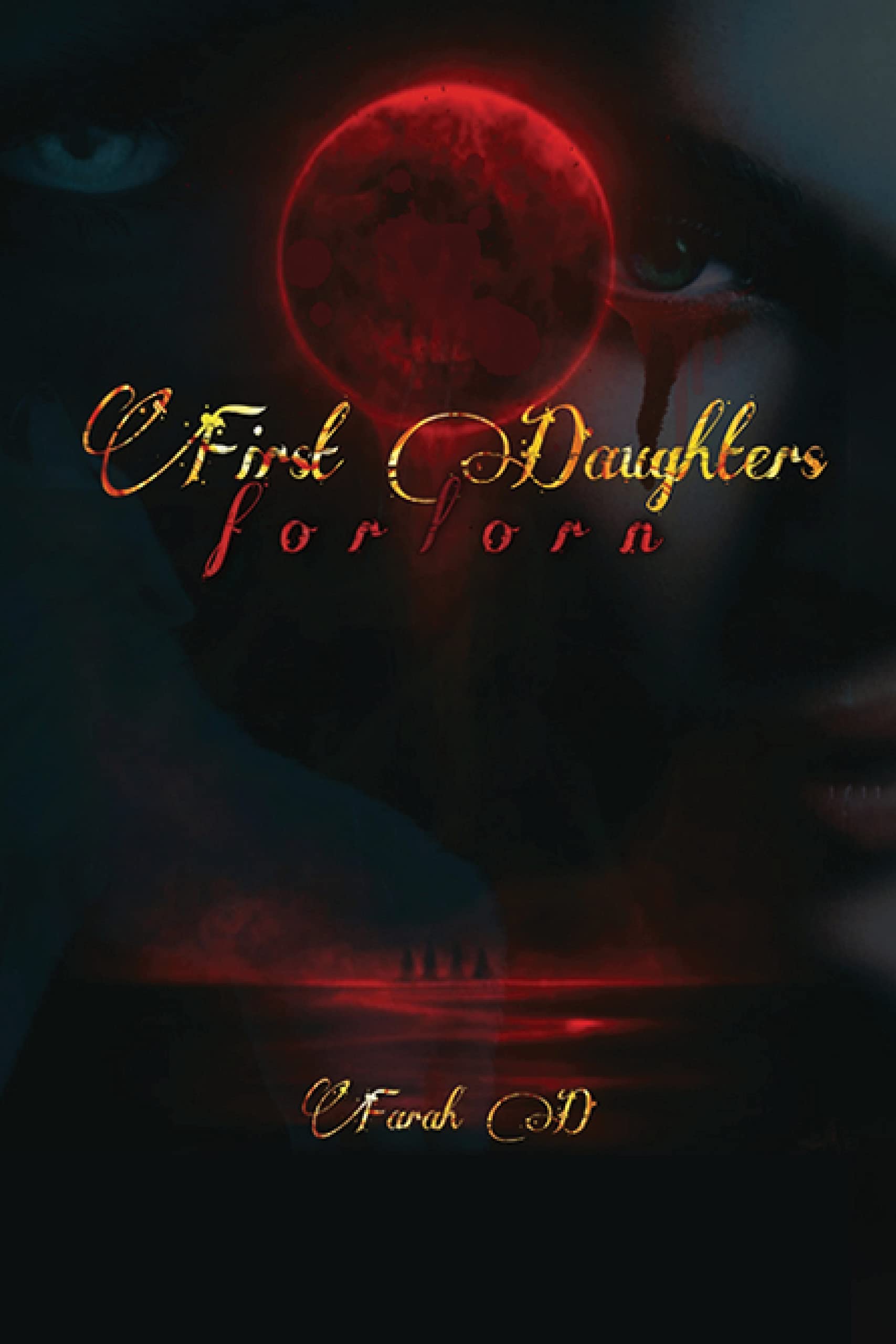 First Daughters - Forlorn by Farah D | Goodreads