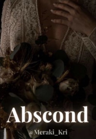 Abscond by Meraki_kri | Goodreads