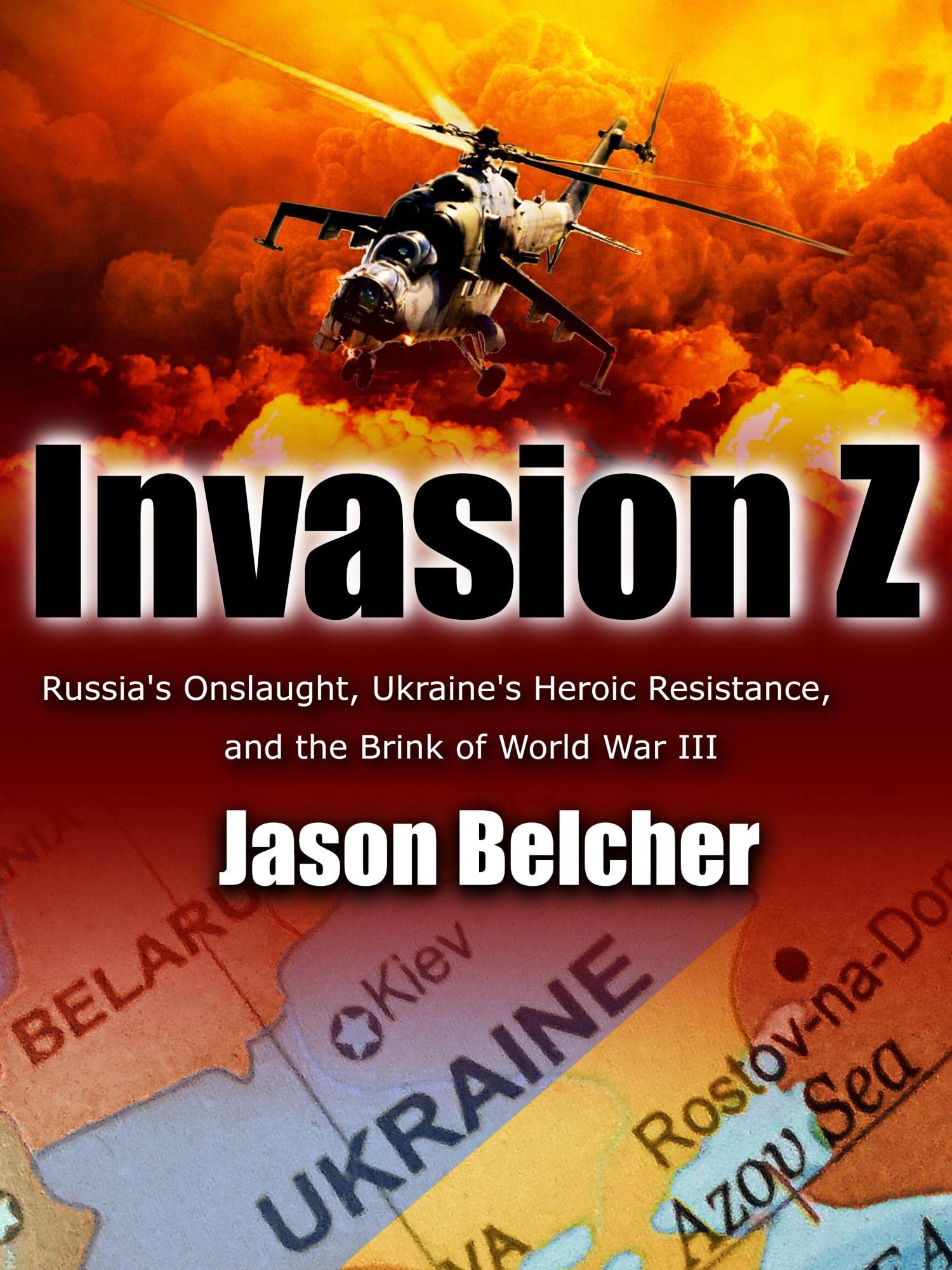 Invasion Z: Russia's Onslaught, Ukraine's Heroic Resistance, and the ...