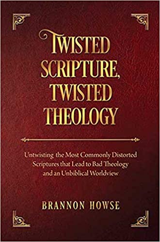 Twisted Scripture, Twisted Theology by Brannon Howse | Goodreads