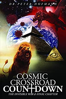 Cosmic Crossroad Countdown: The Invisible War & Final Chapter by Peter ...