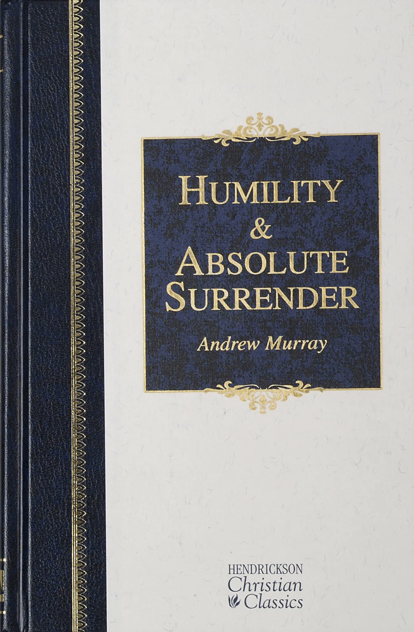 Humility and Absolute Surrender: Two Volumes in One by Andrew Murray ...