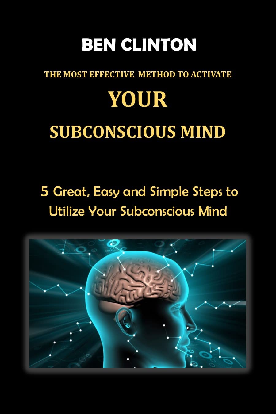 The Most Effective Method to Activate Your Subconscious Mind: 5 Great, Easy And Simple Steps To ...