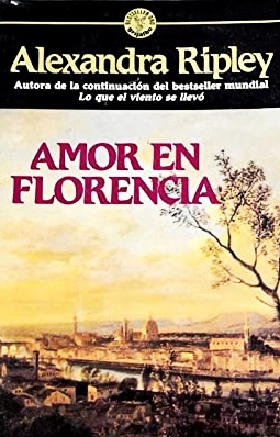 Amor en Florencia by Alexandra Ripley | Goodreads