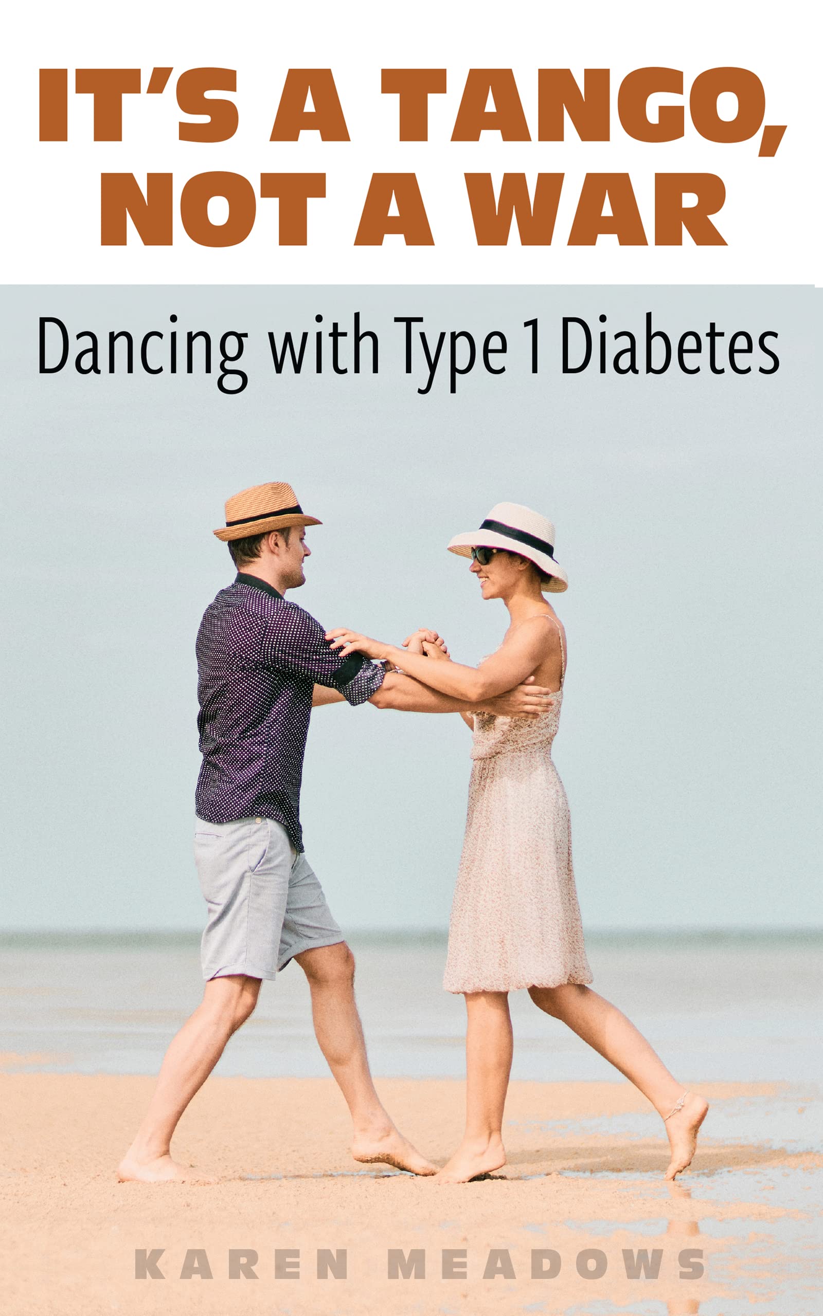 It's a Tango, Not a War: Dancing with Type 1 Diabetes by Karen Meadows ...