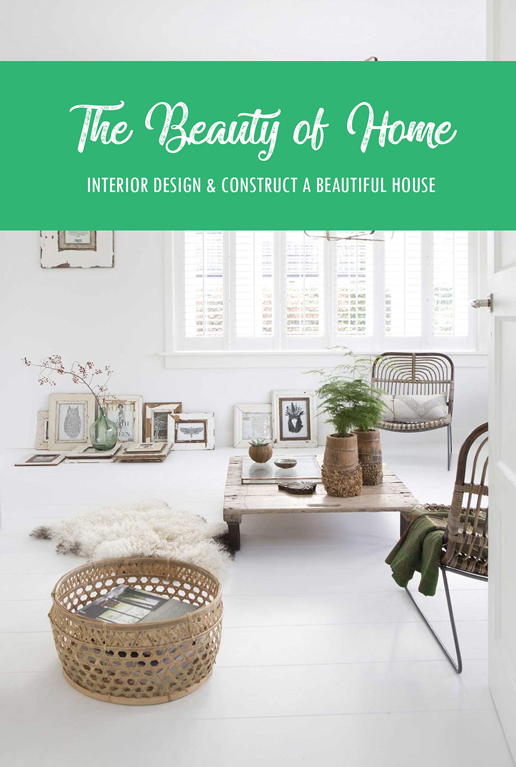 The Beauty of Home: Interior Design & Construct A Beautiful House: The ...