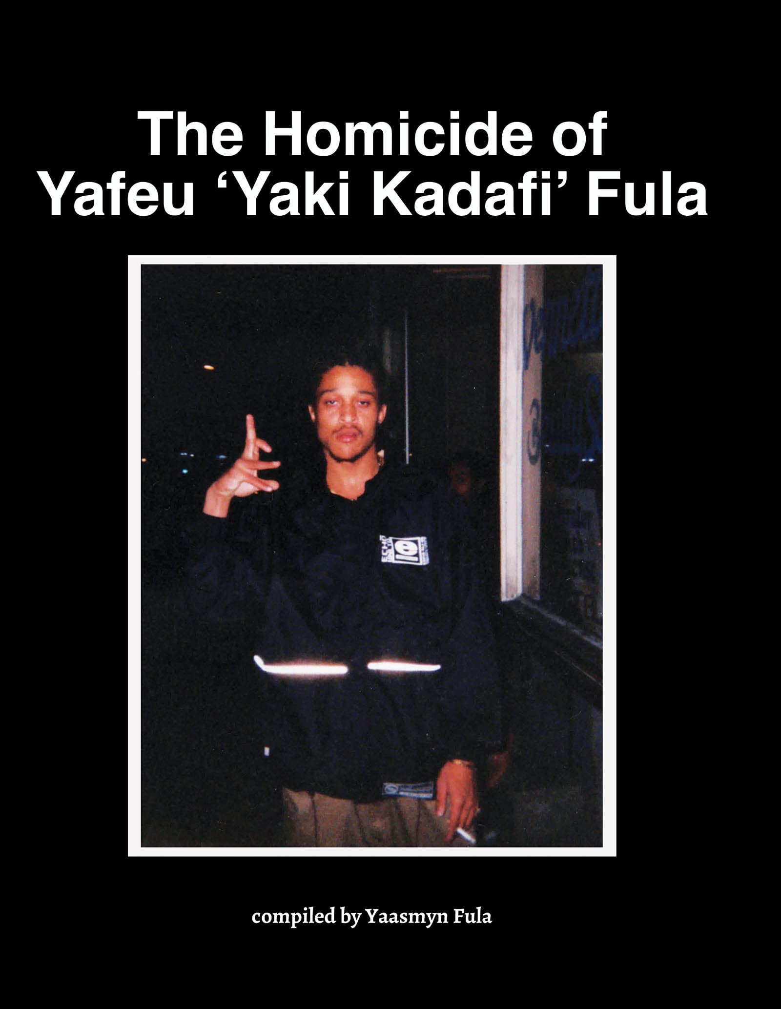 The Homicide of Yafeu 'Yaki Kadafi' Fula by Yaasmyn Fula | Goodreads