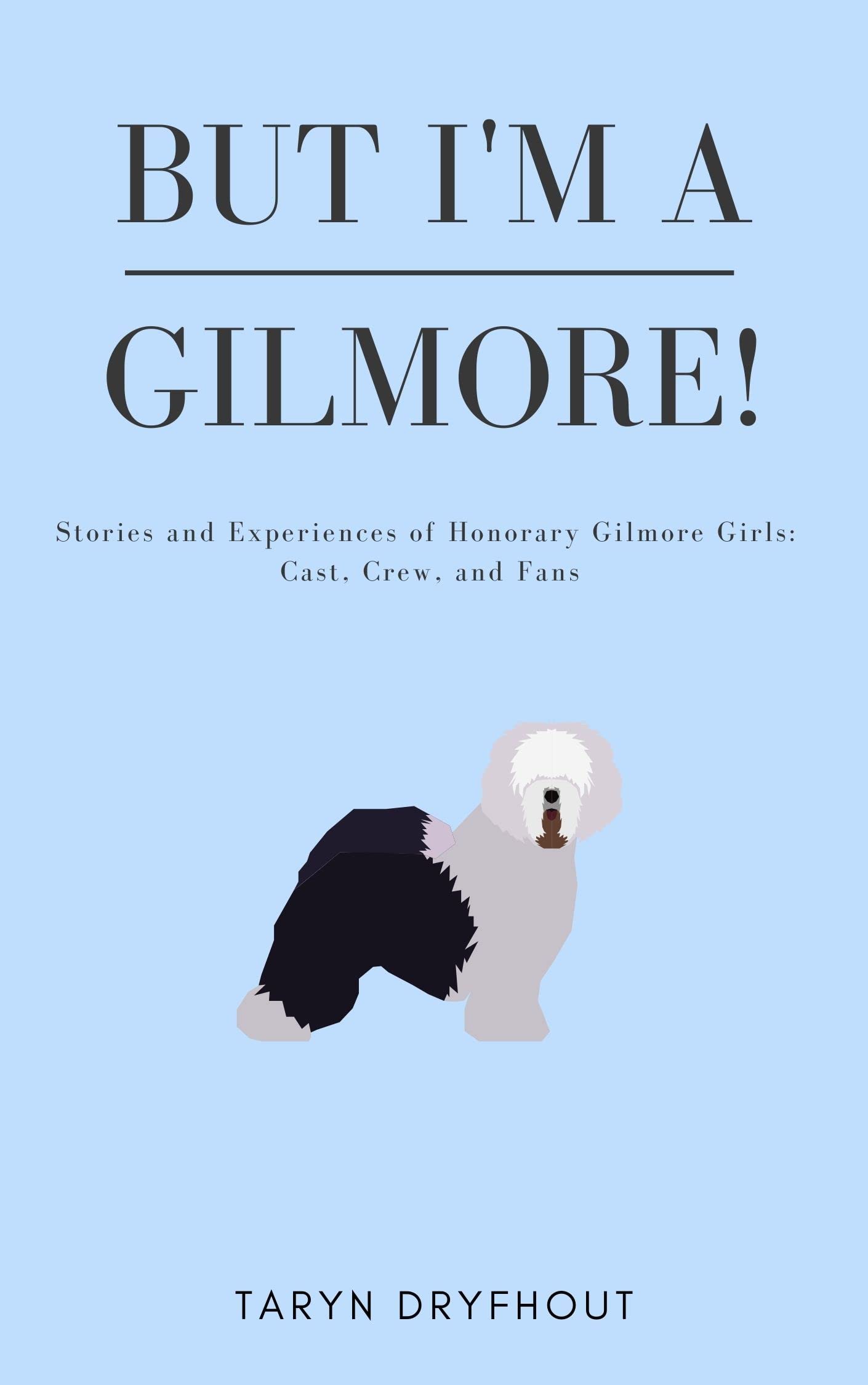 But I'm a Gilmore! : Stories and Experiences of Honorary Gilmore Girls ...