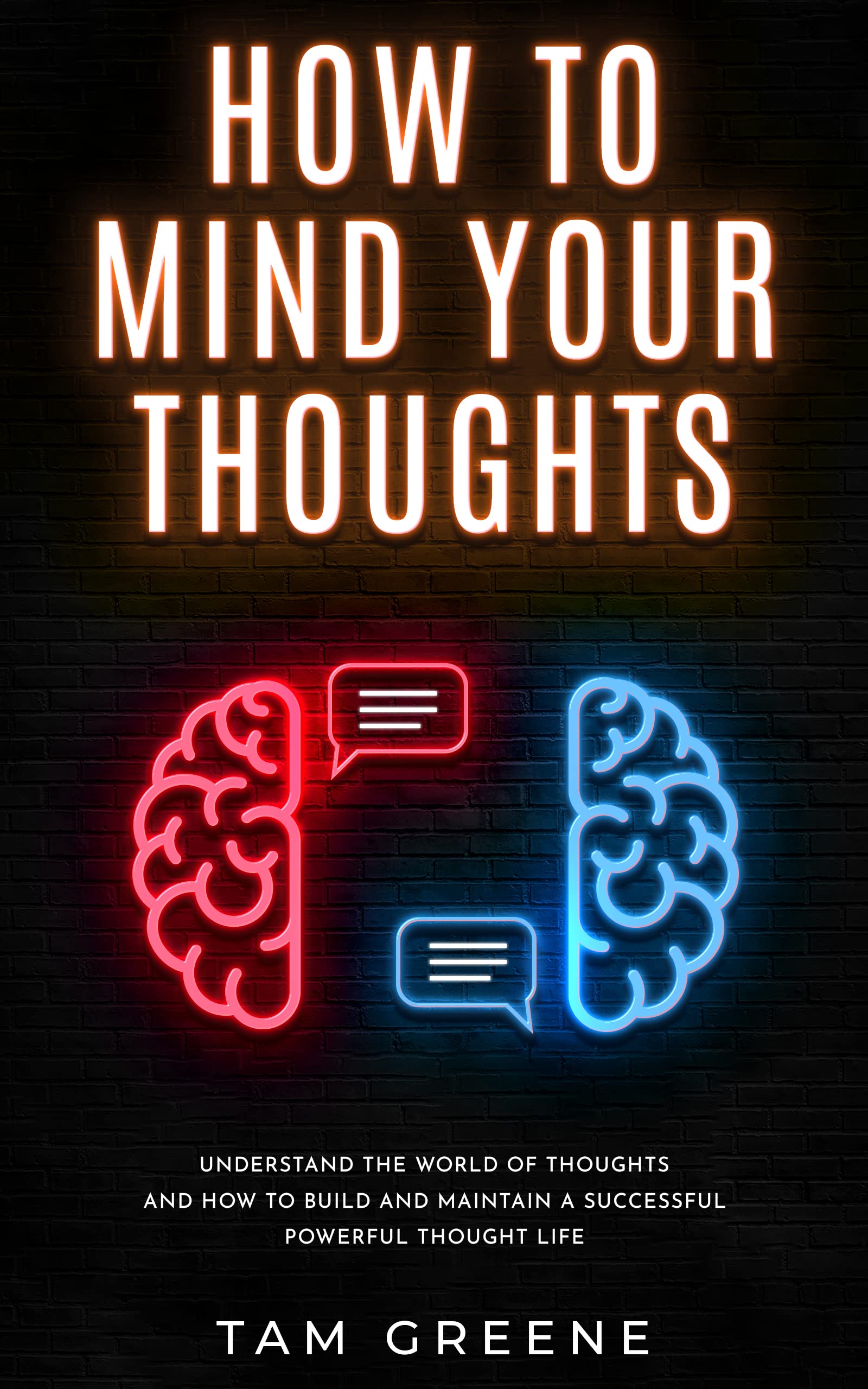 How To Mind Your Thoughts Understand The World Of Thoughts And How To how-to-mind-your-thoughts-understand-the-world-of-thoughts-and-how-to