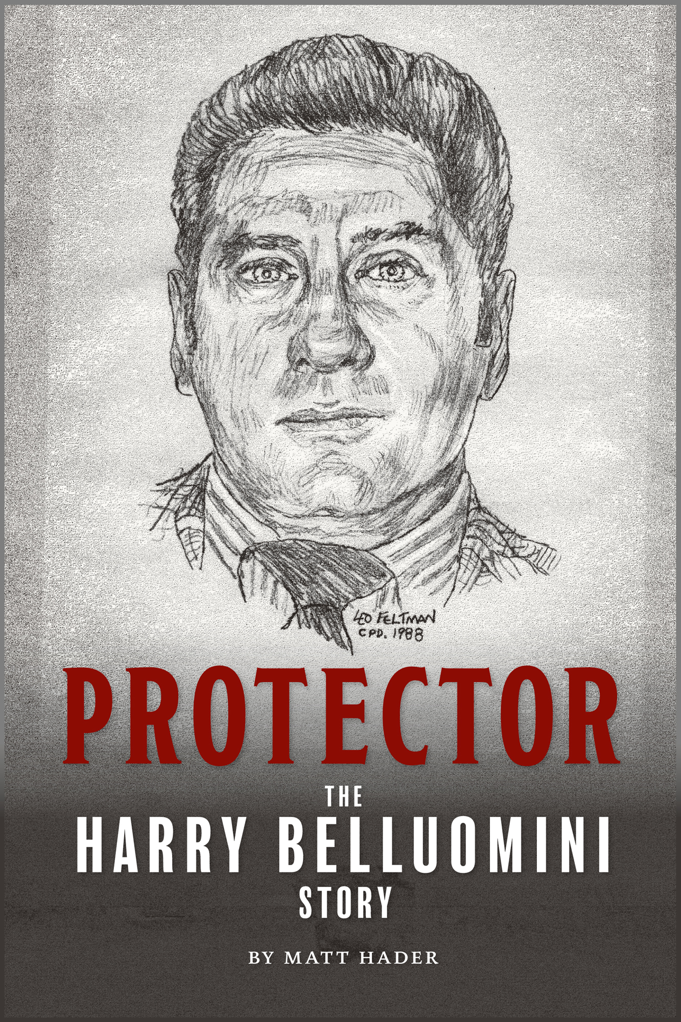 Protector: The Harry Belluomini Story by Matt Hader | Goodreads