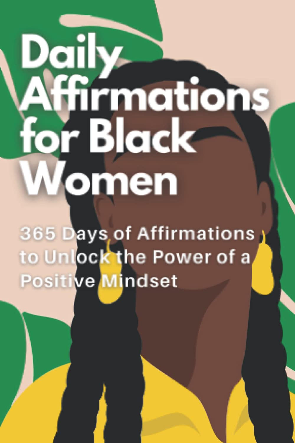 Daily Affirmations for Black Women: 365 Days of Affirmations to Unlock the Power of a Positive ...