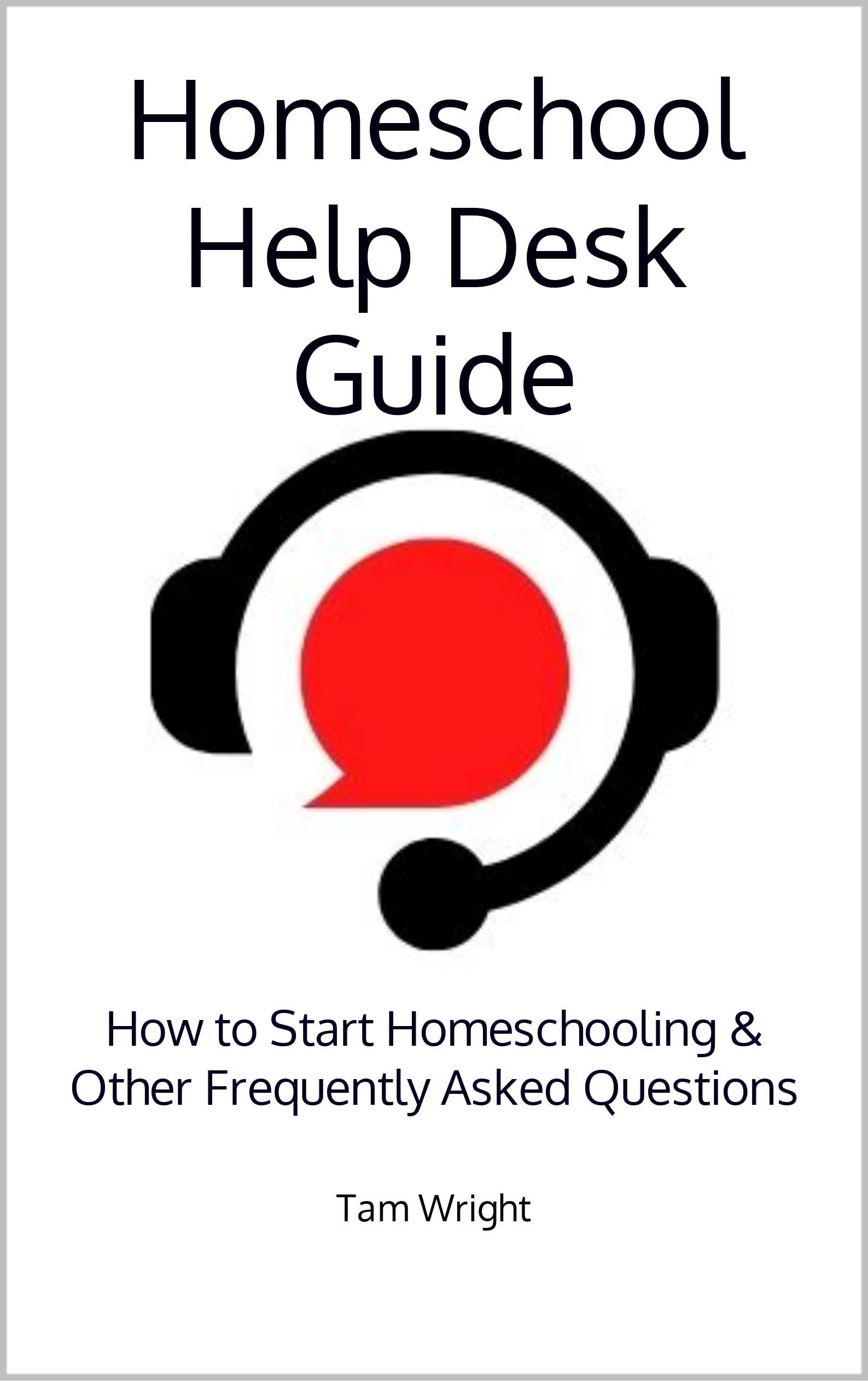 Homeschool Help Desk Guide: How to Start Homeschooling & Other ...