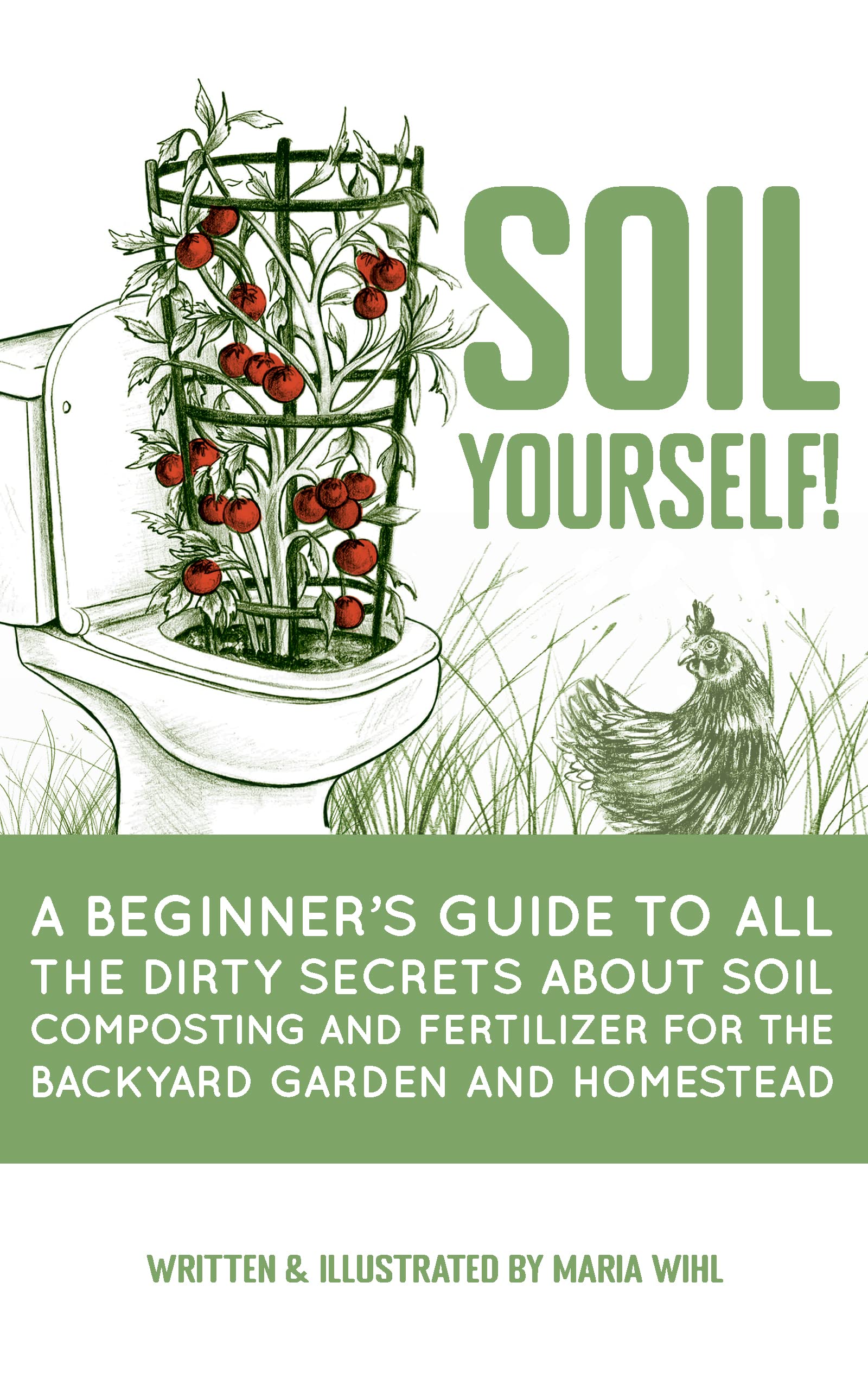 Soil Yourself!: A Beginner's Guide to All the Dirty Secrets About Soil ...