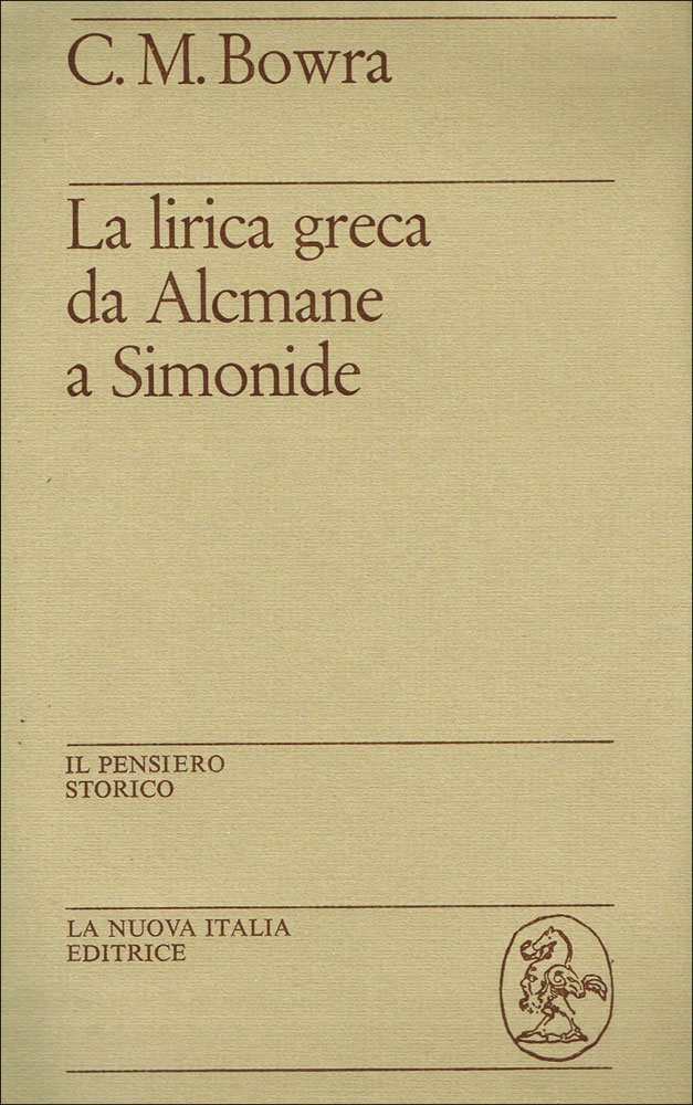 La lirica greca da Alcmane a Simonide by Cecil Maurice Bowra | Goodreads