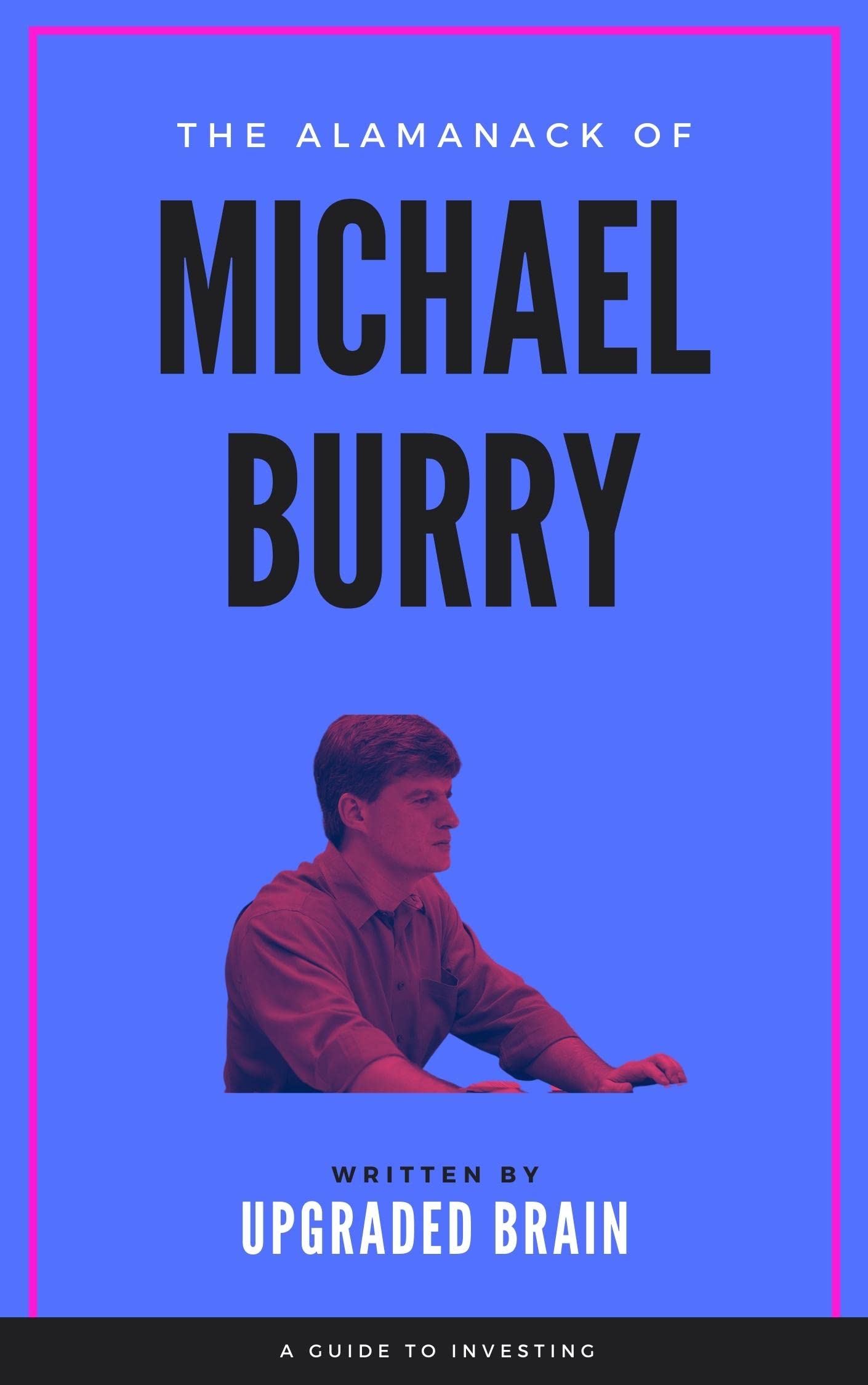 The Almanack of Michael Burry: The Best Of Burry's Thoughts | A ...