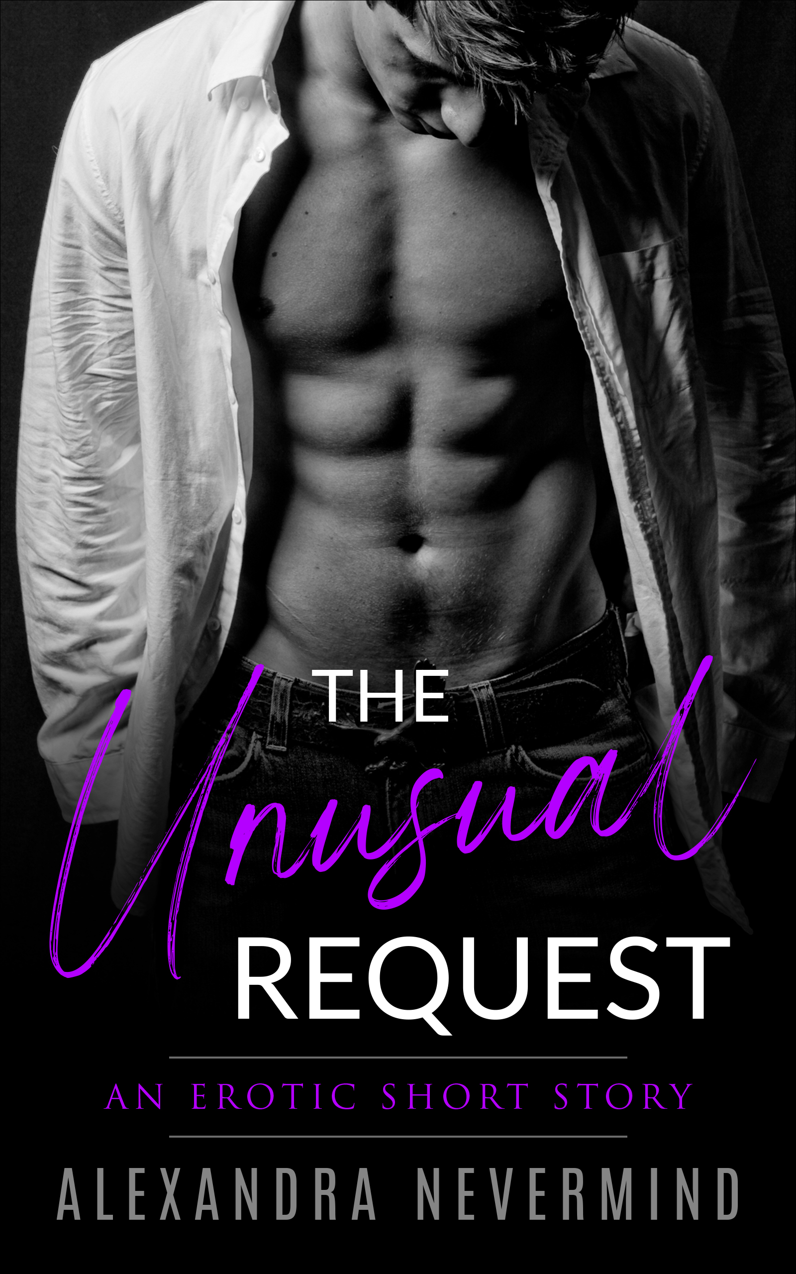 The Unusual Request: An Erotic Short Story by Alexandra Nevermind | Goodreads