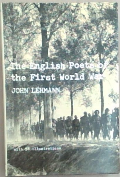 The English Poets of the First World War by John Lehmann | Goodreads
