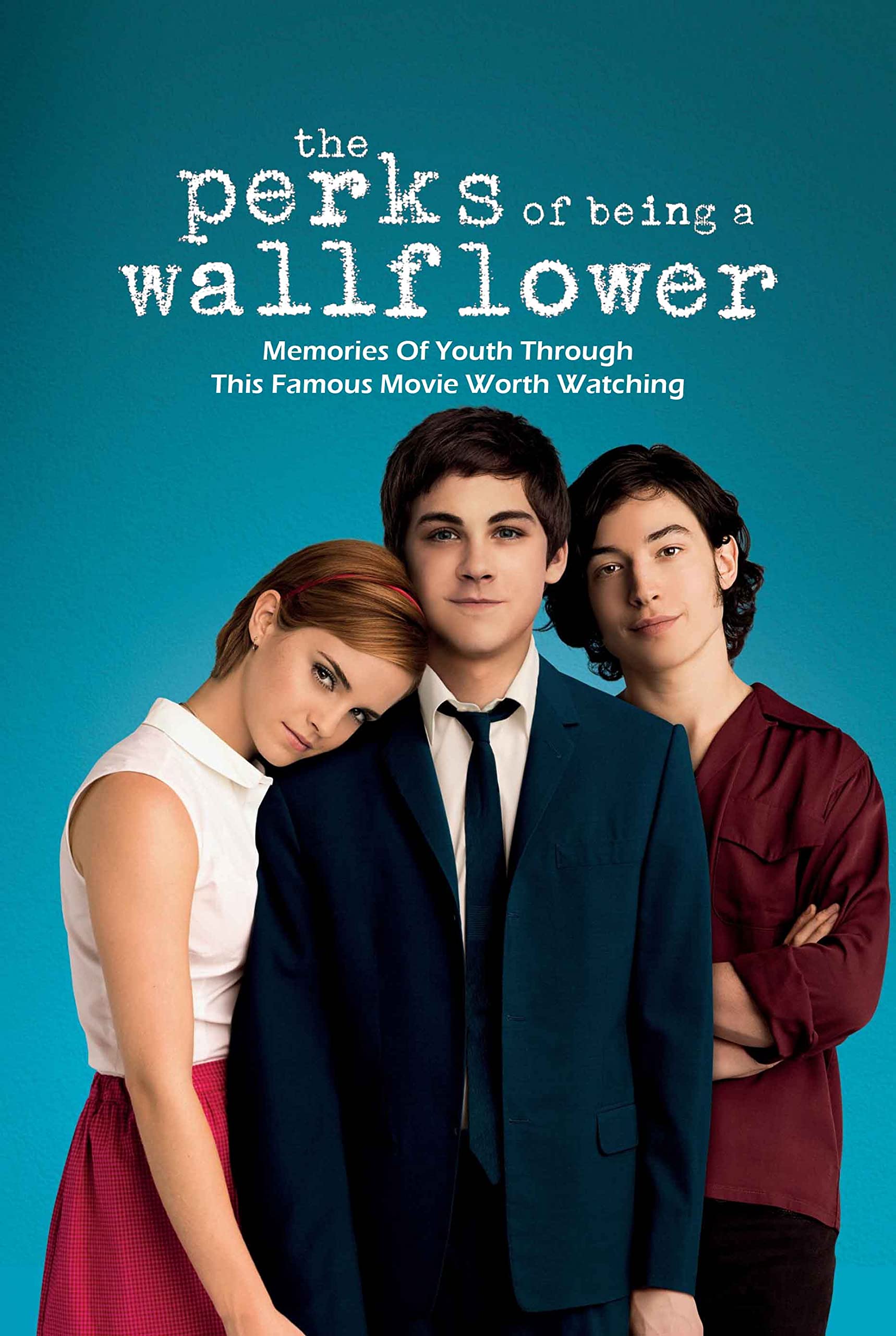 The Perks of Being A Wallflower: Memories Of Youth Through This Famous ...
