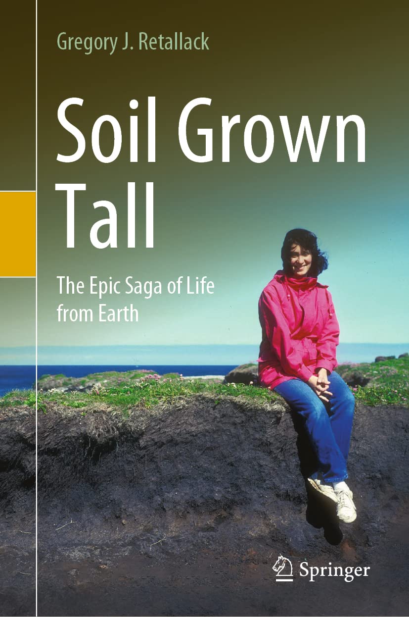 Soil Grown Tall: The Epic Saga of Life from Earth by Gregory J ...