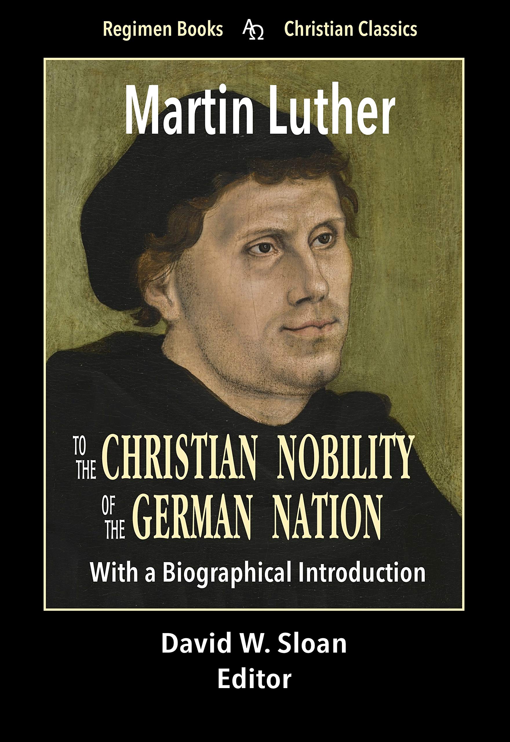 To the Christian Nobility of the German Nation: With a Biographical ...