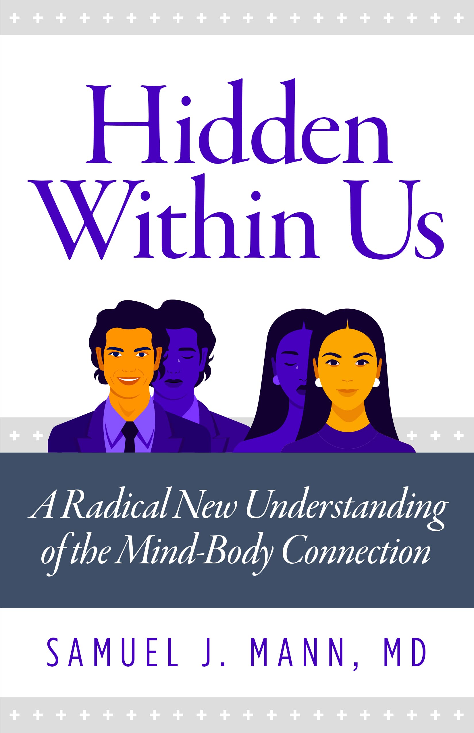 Hidden Within Us: A Radical New Understanding of the Mind-Body ...