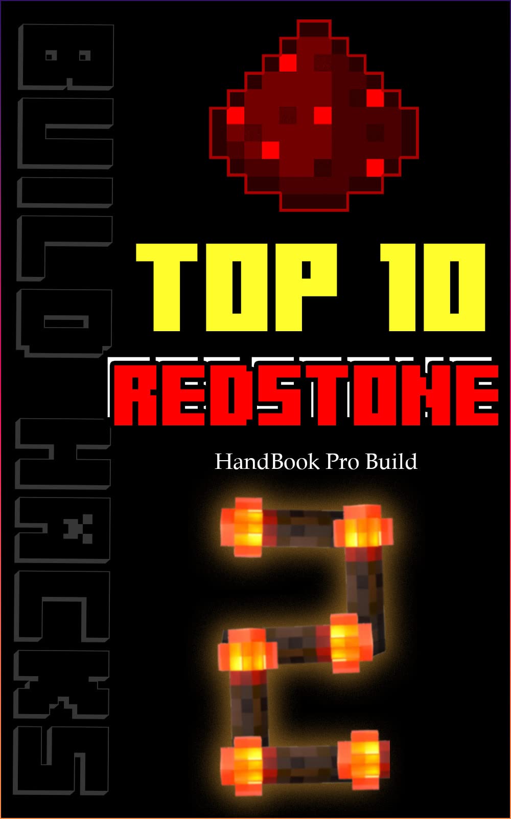 MINECRAFT: TOP 10 REDSTONE Handbook Pro Build (2) by Kami Jamus | Goodreads