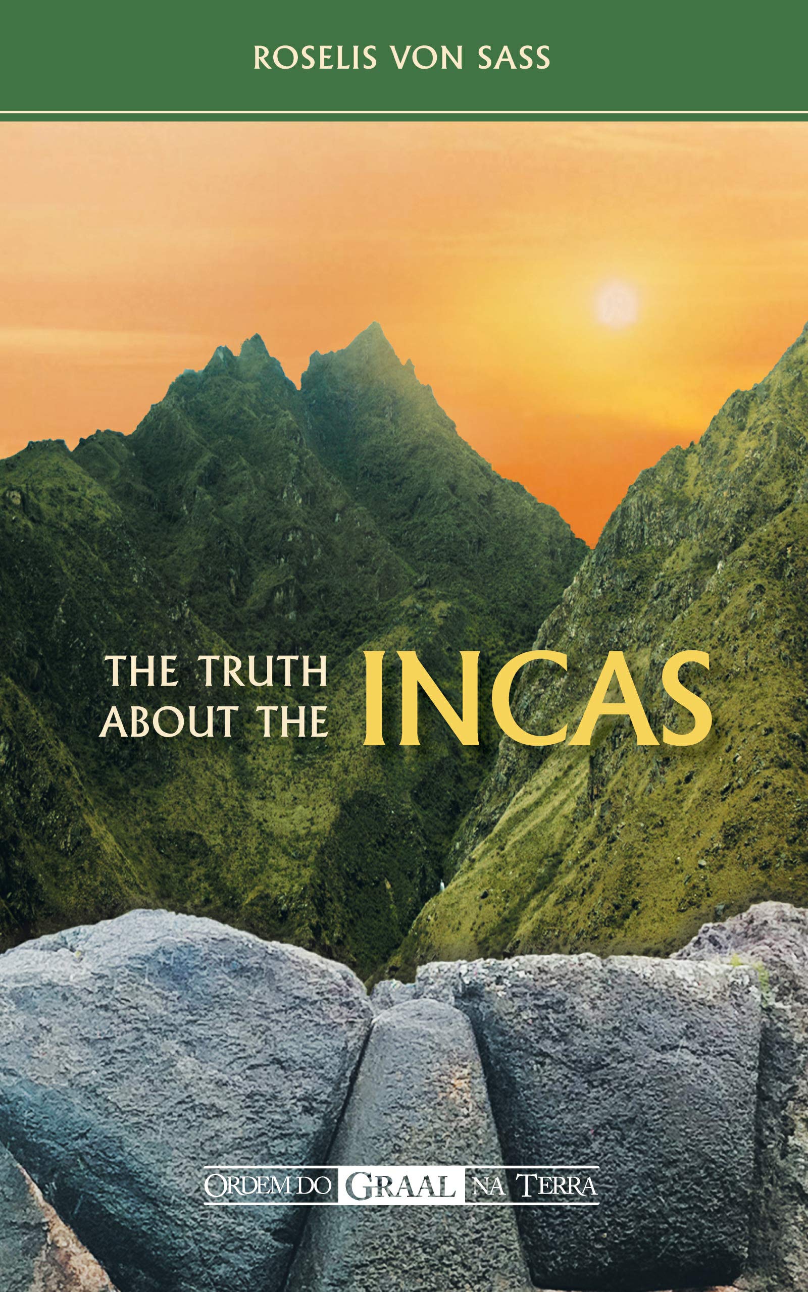 The Truth about the Incas by Roselis von Sass | Goodreads