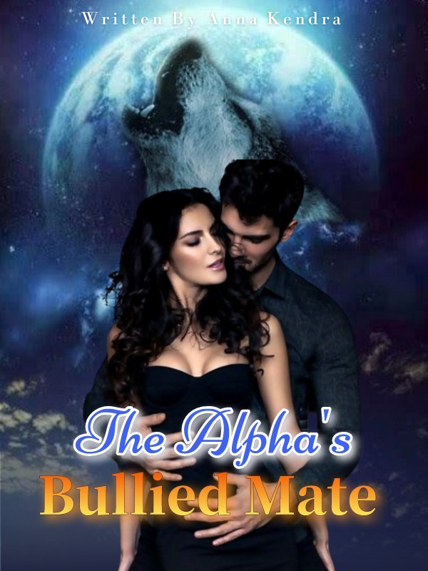 The Alpha‘s Bullied Mate by Anna Kendra | Goodreads