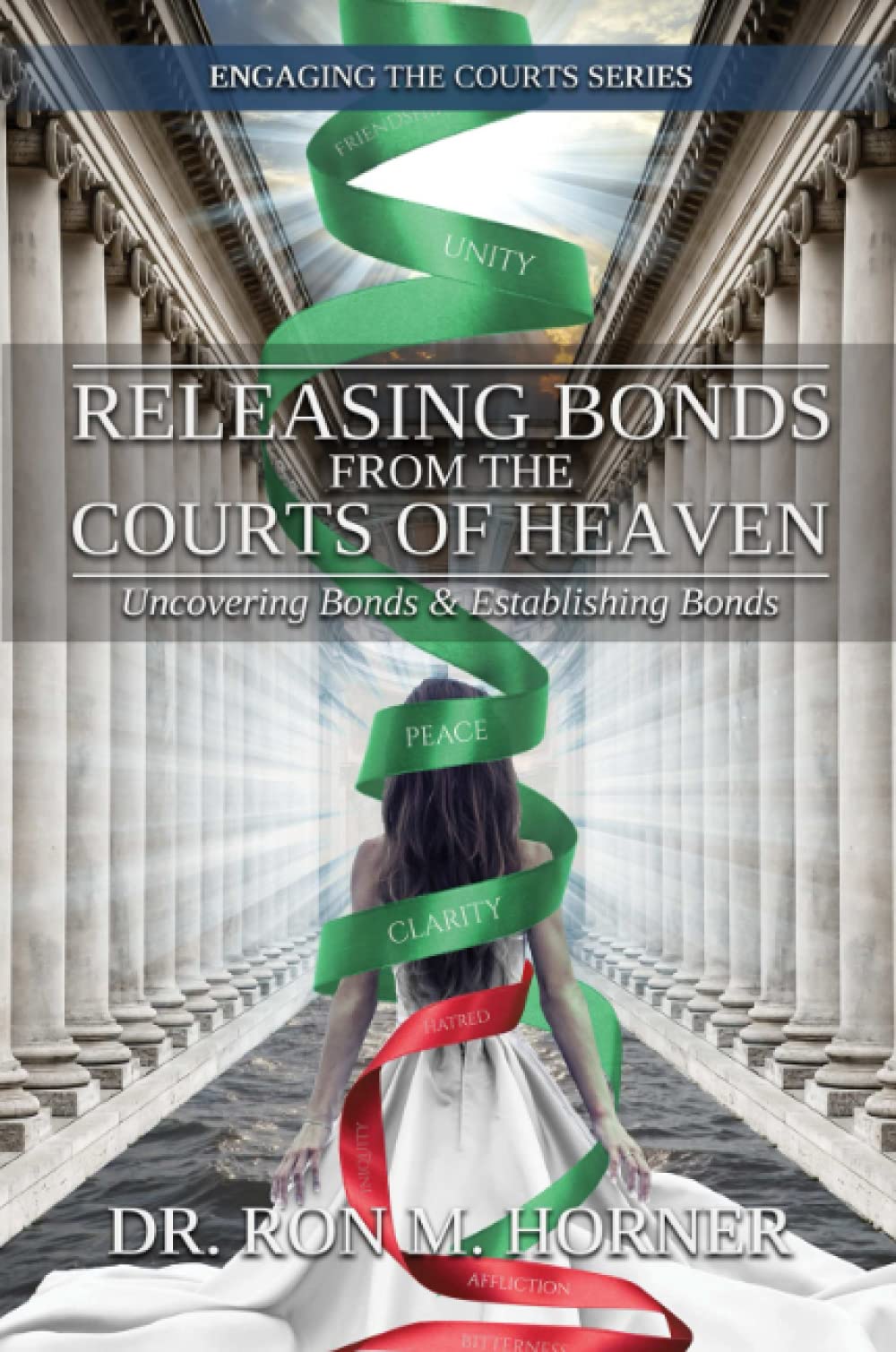 Releasing Bonds from the Courts of Heaven by Ron M. Horner | Goodreads