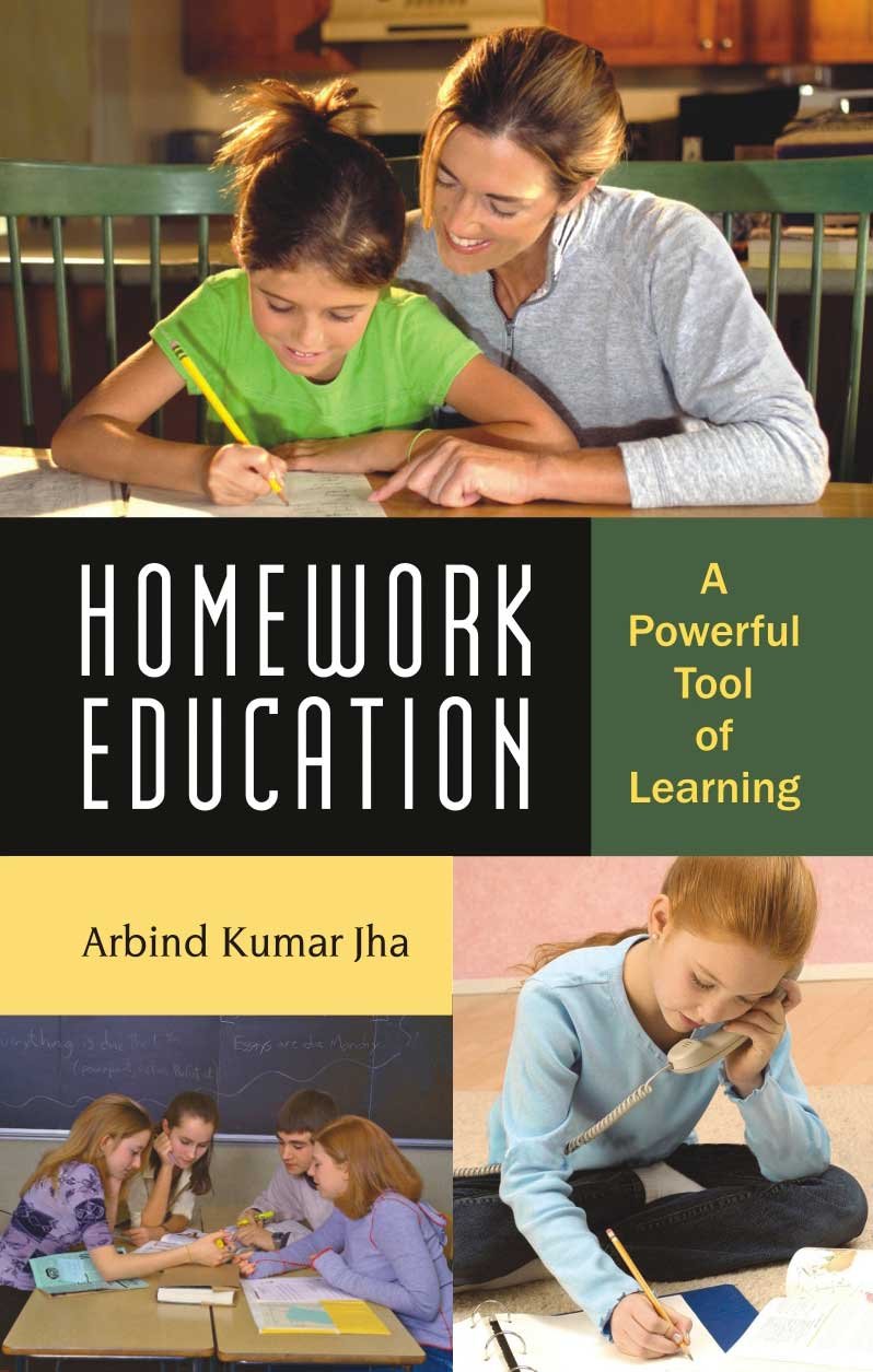 Homework Education: A Powerful Tool of Learning by Arbind Kumar Jha ...