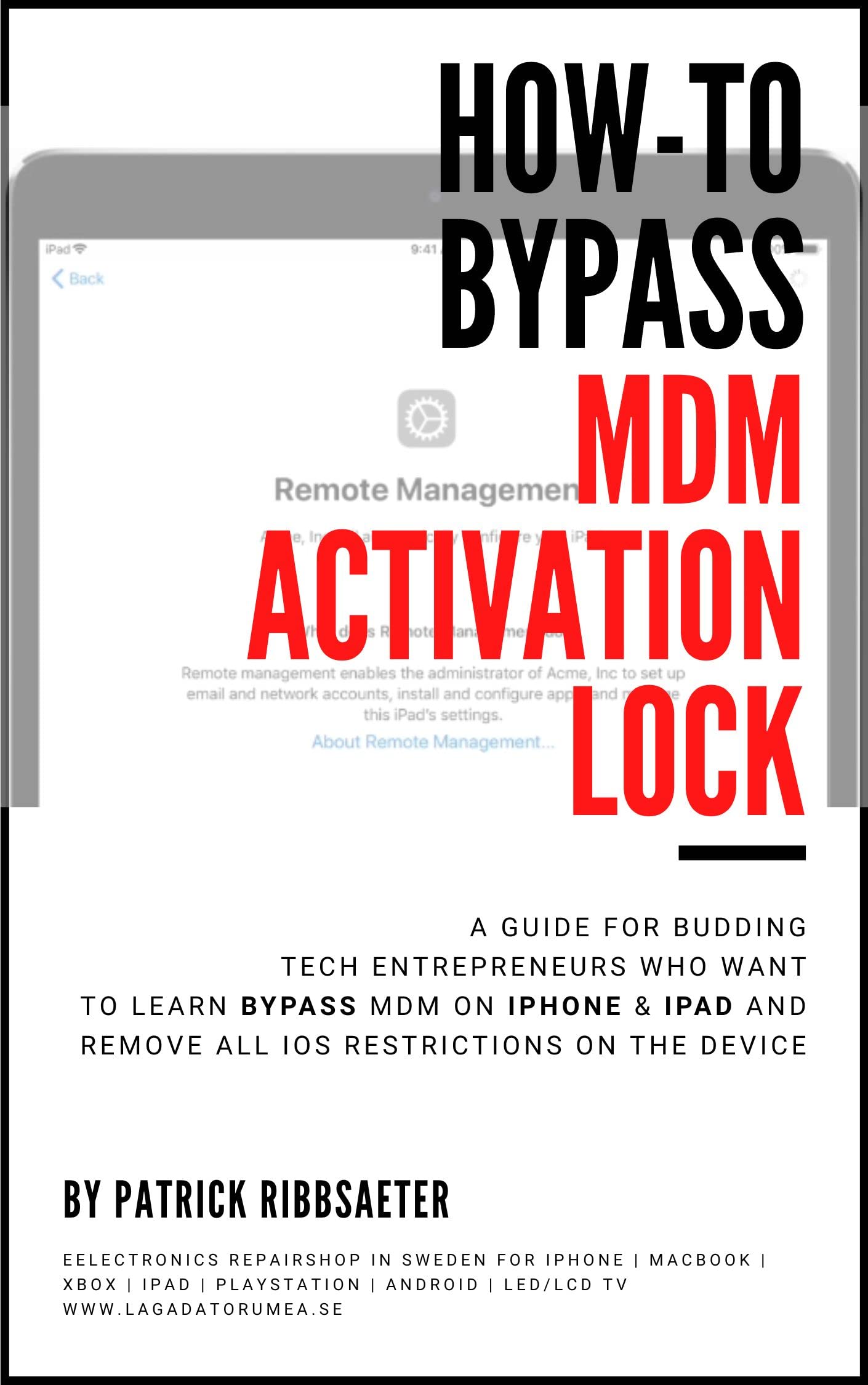 HOW-to Bypass MDM Activation Lock by Patrick Ribbsaeter | Goodreads