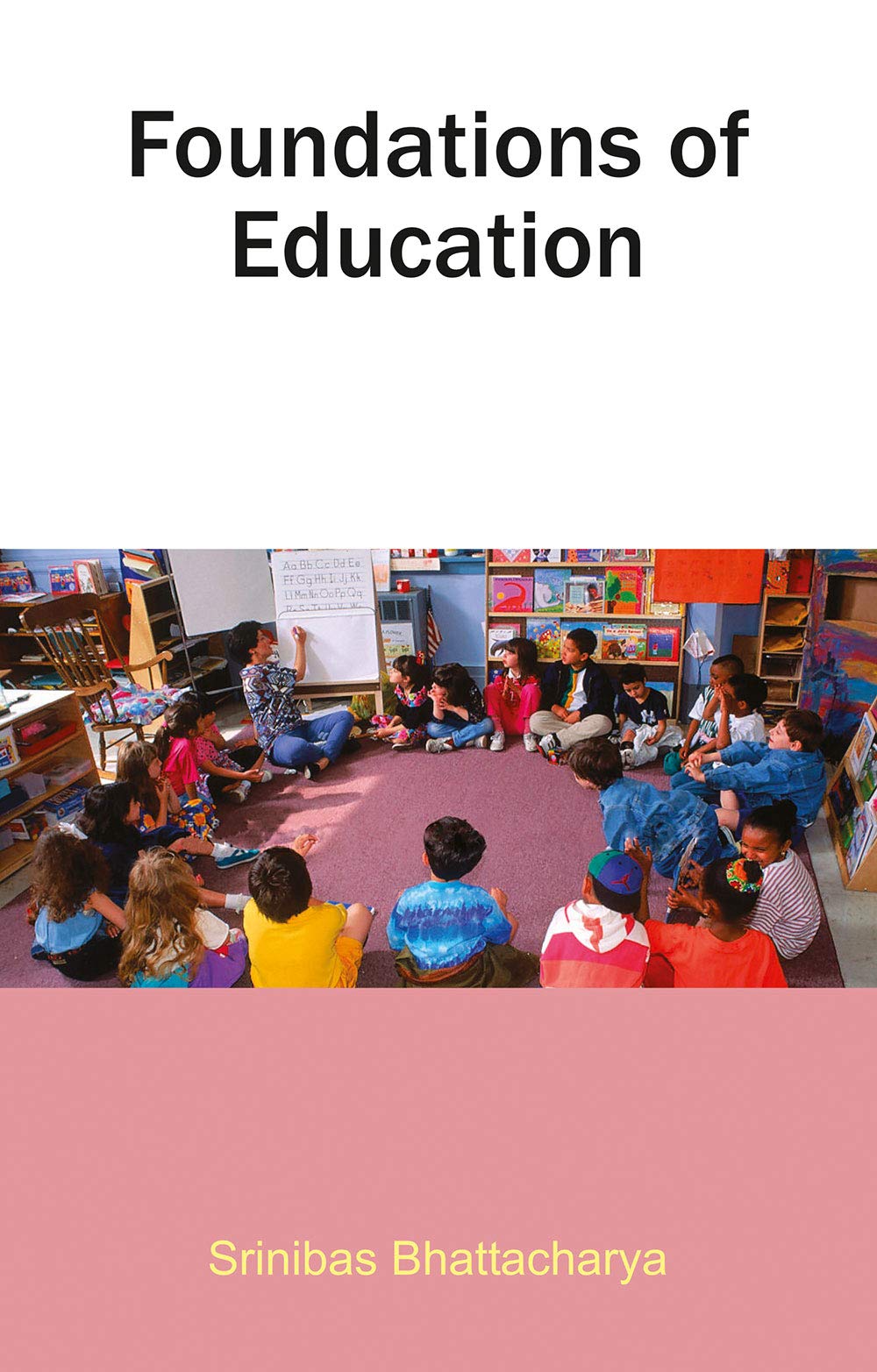 Foundations Of Education (PB) by Srinibas Bhattacharya | Goodreads