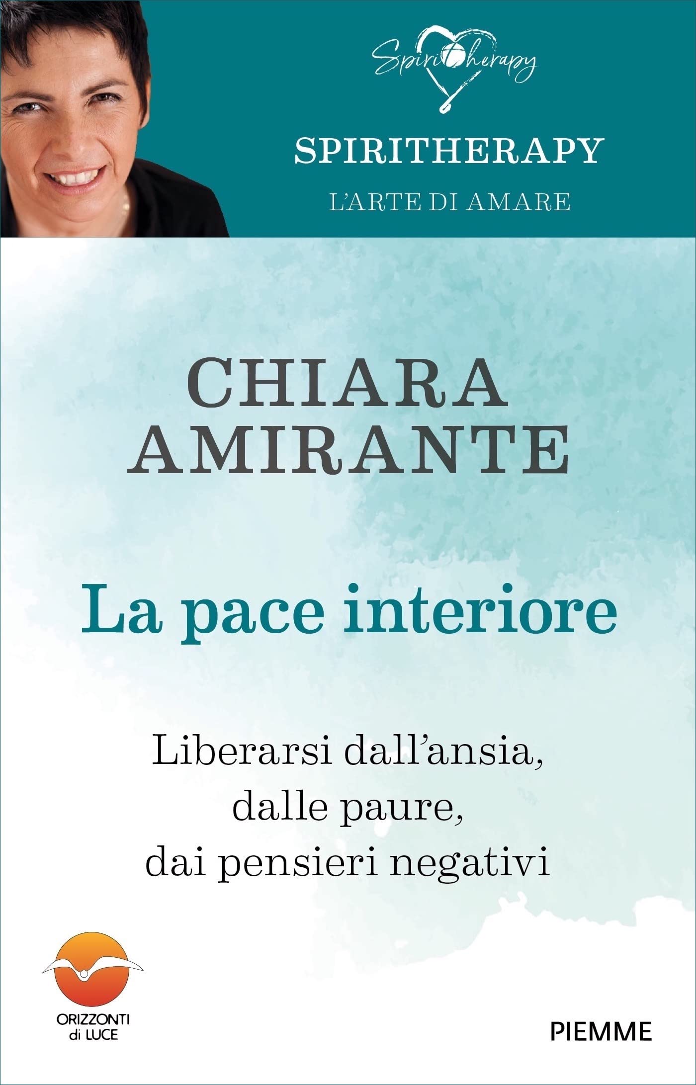 La pace interiore: Liberarsi dall'ansia, dalle paure, dai pensieri negativi by Chiara Amirante ...