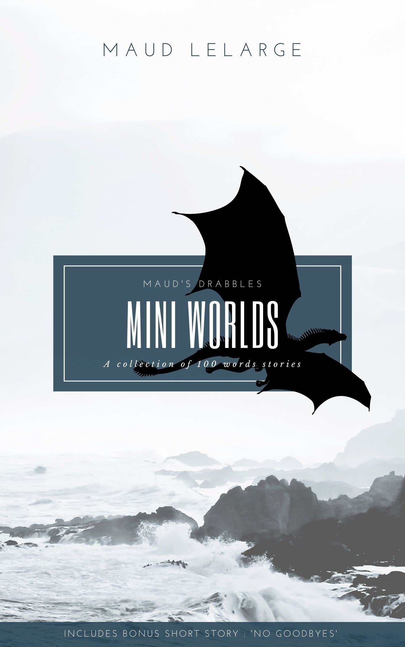 Mini Worlds: A collection of 100 words stories by Maud Lelarge | Goodreads