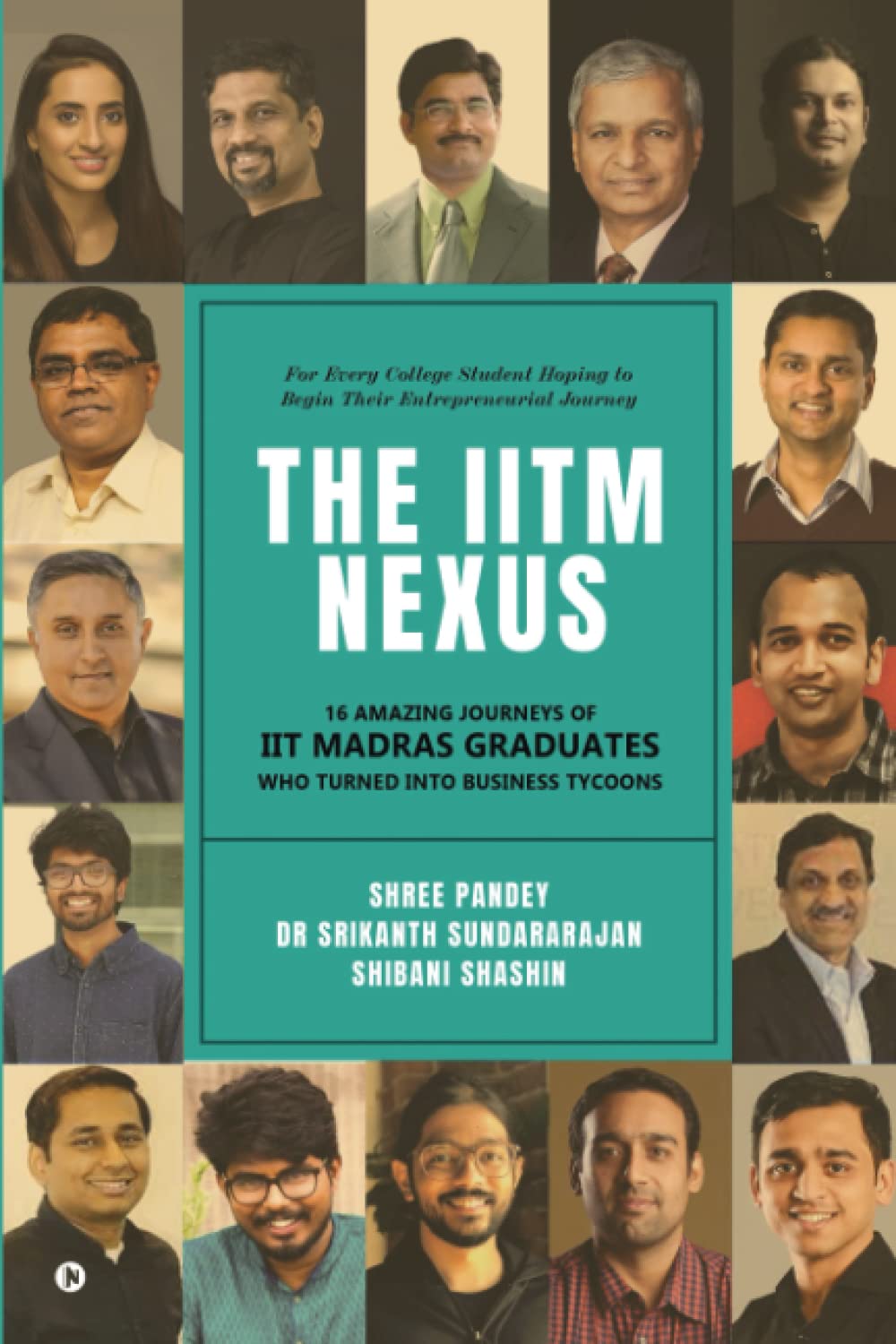 The IITM Nexus: 16 Amazing Journeys of IIT Madras Graduates Who Turned ...