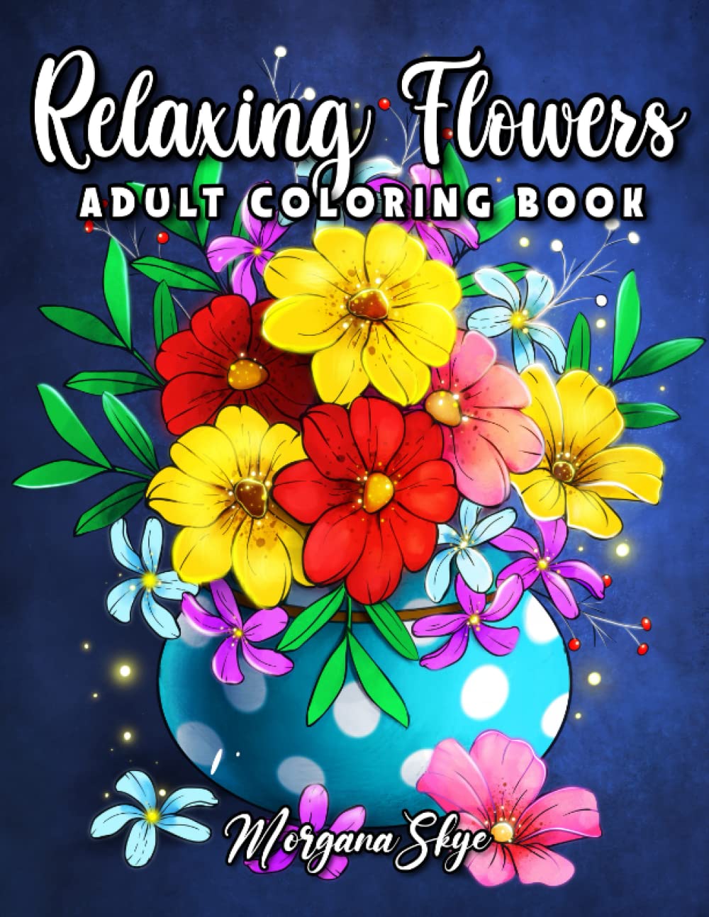 Relaxing Flowers Coloring Book: An Adult Coloring Book Featuring ...