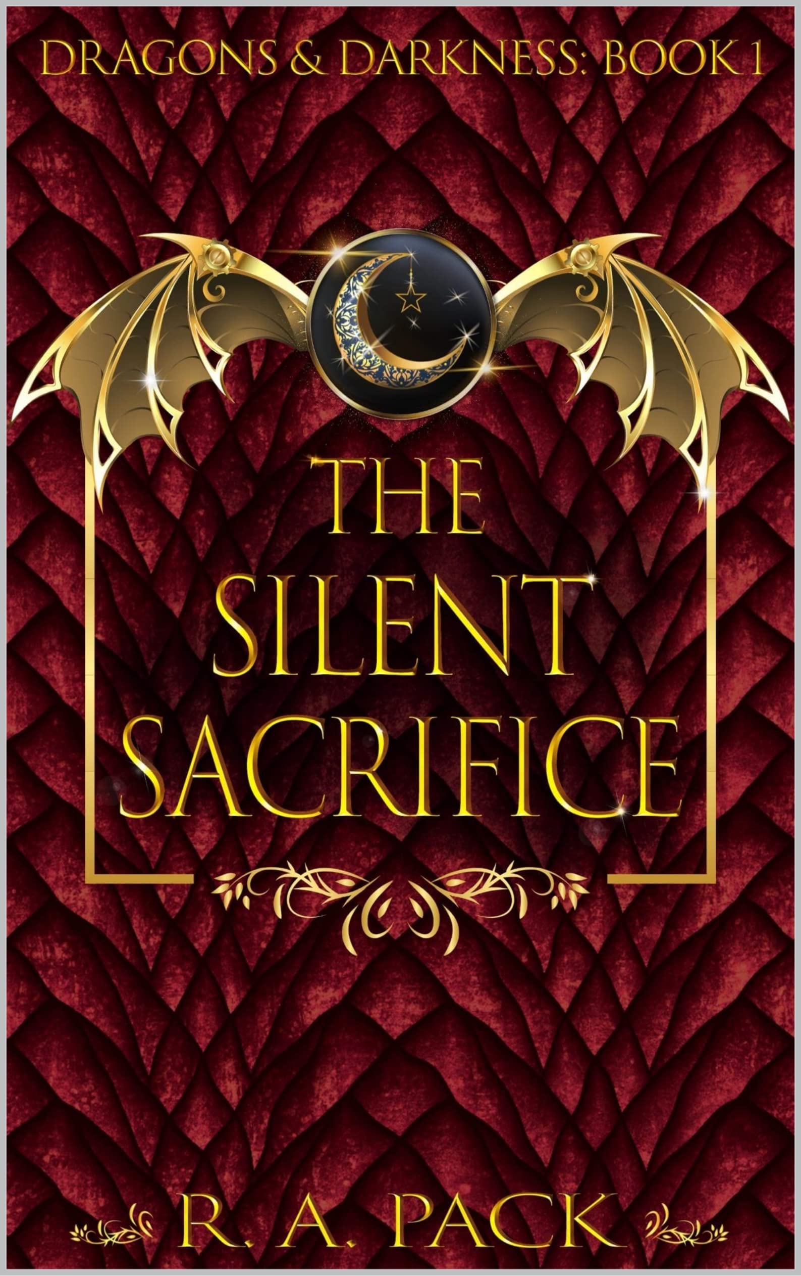The Silent Sacrifice: Dragons and Darkness Book 1 by R.A Pack | Goodreads