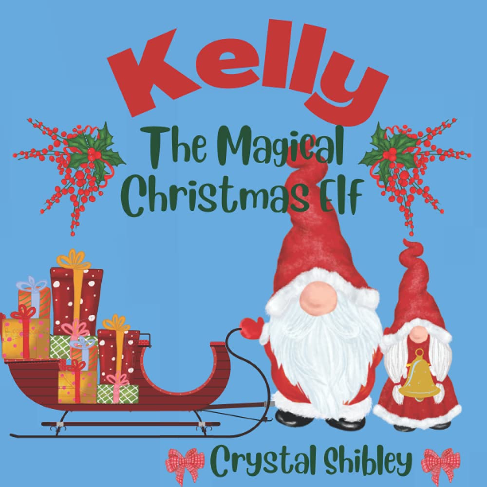 Kelly The Magical Christmas Elf: A Christmas story about believing in ...