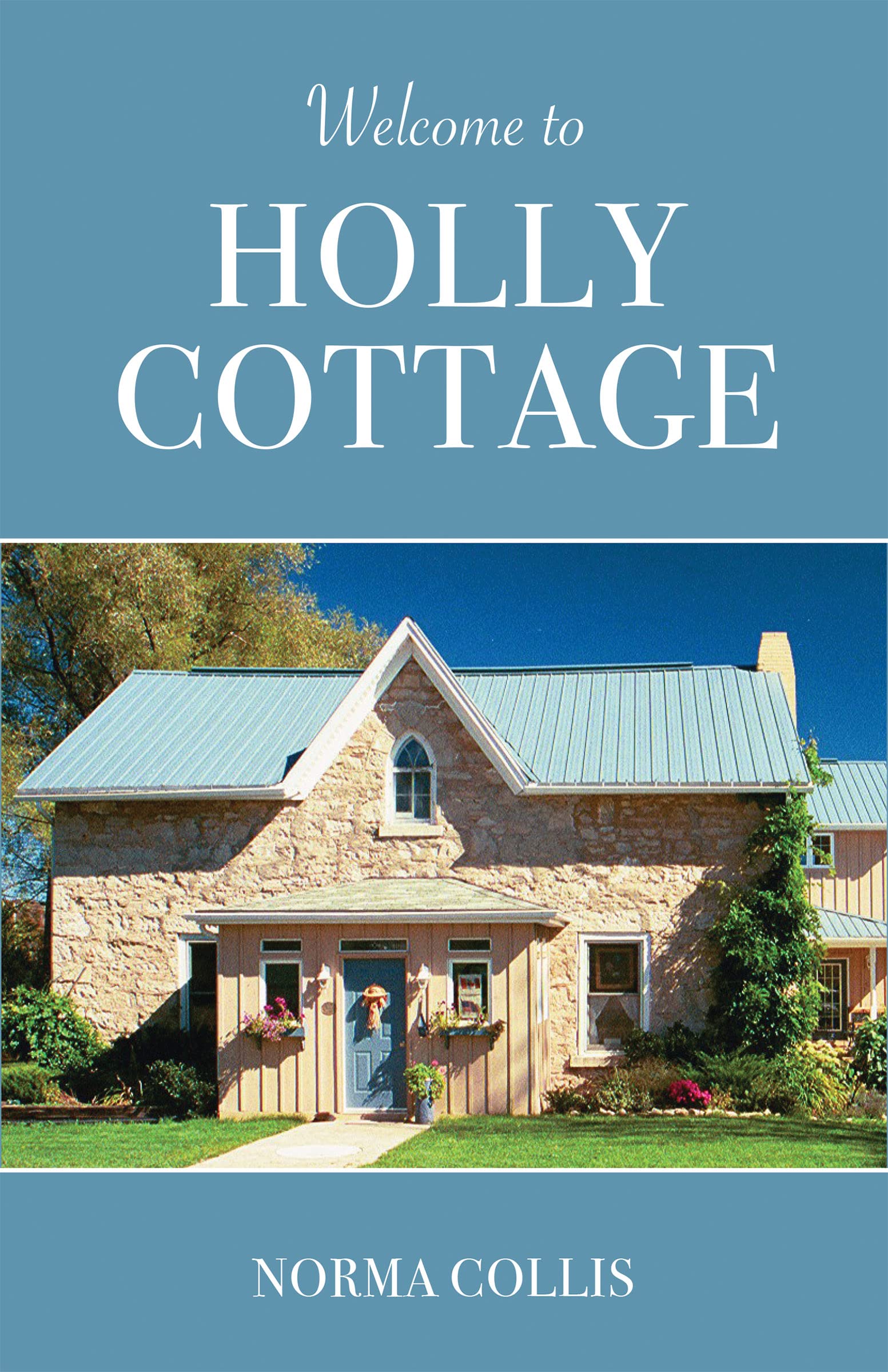 Welcome to Holly Cottage by Norma Collis | Goodreads
