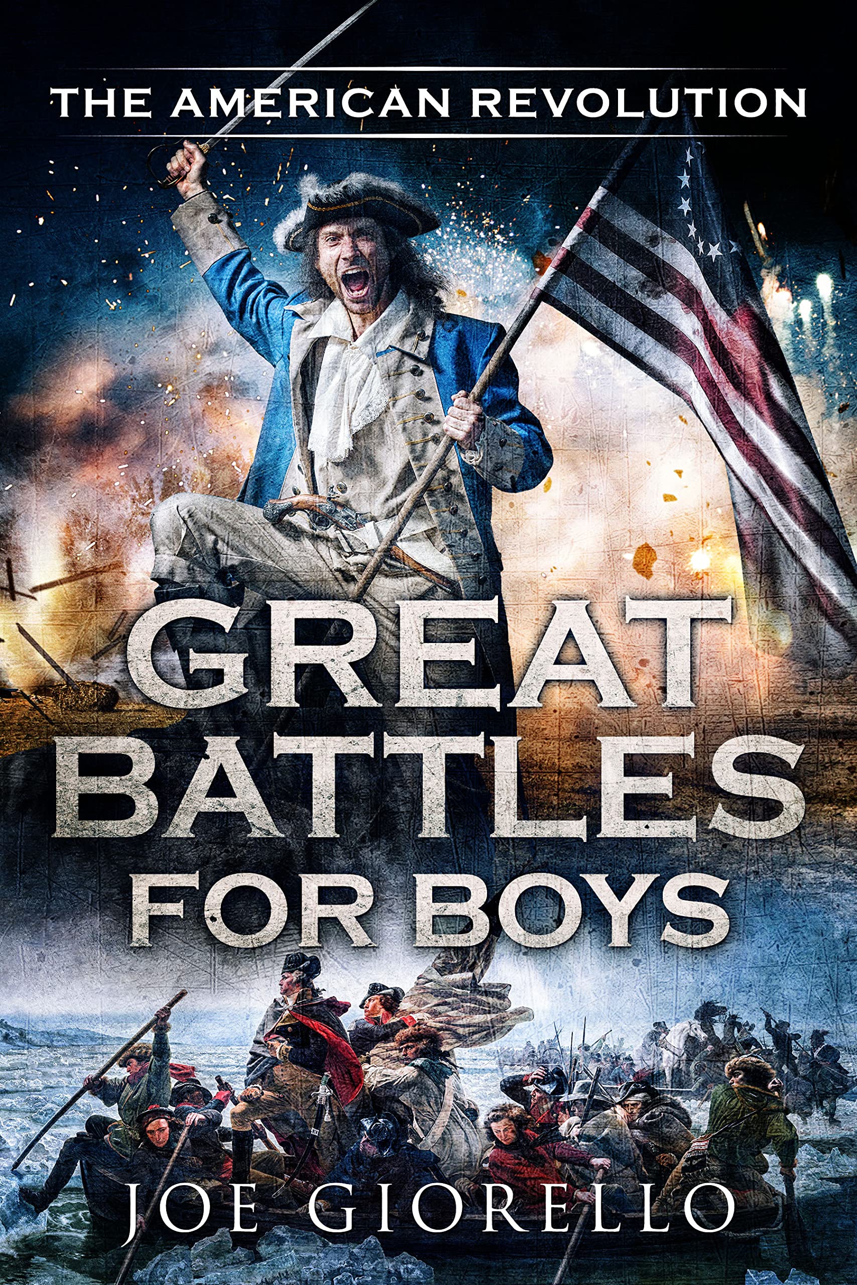 Great Battles for Boys: The American Revolution by Joe Giorello | Goodreads