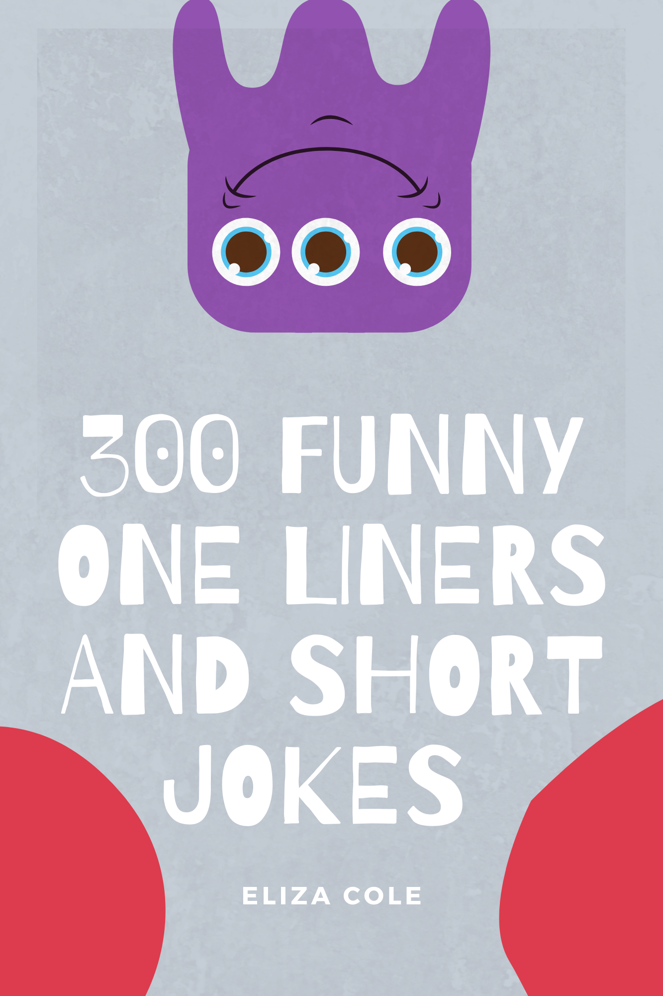 300 Funny One Liners and Short Jokes by Eliza Cole | Goodreads