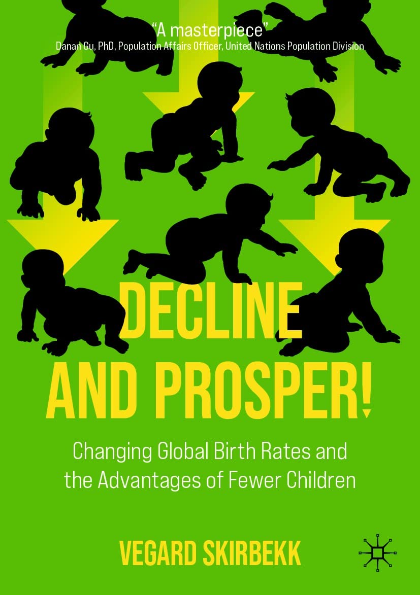 Decline and Prosper!: Changing Global Birth Rates and the Advantages of ...