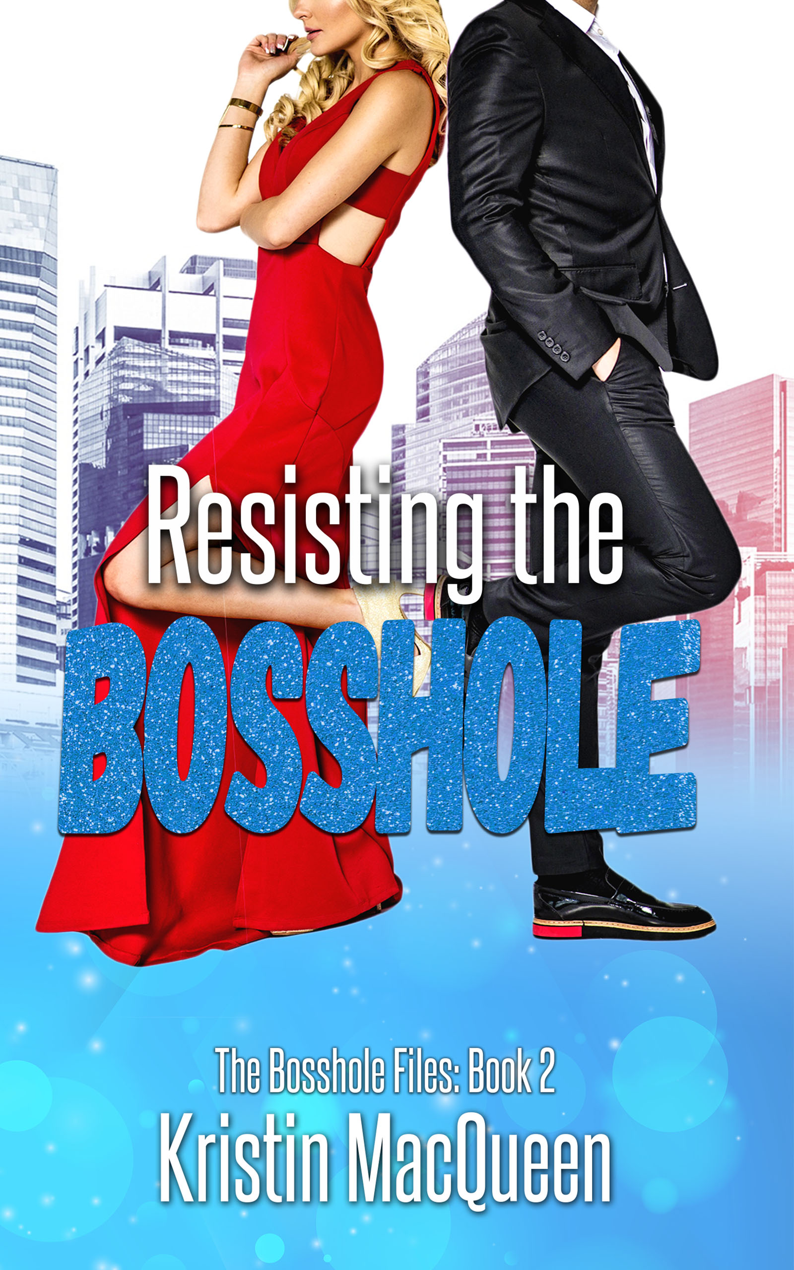 Resisting the Bosshole (The Bosshole Files, #2) by Kristin MacQueen ...