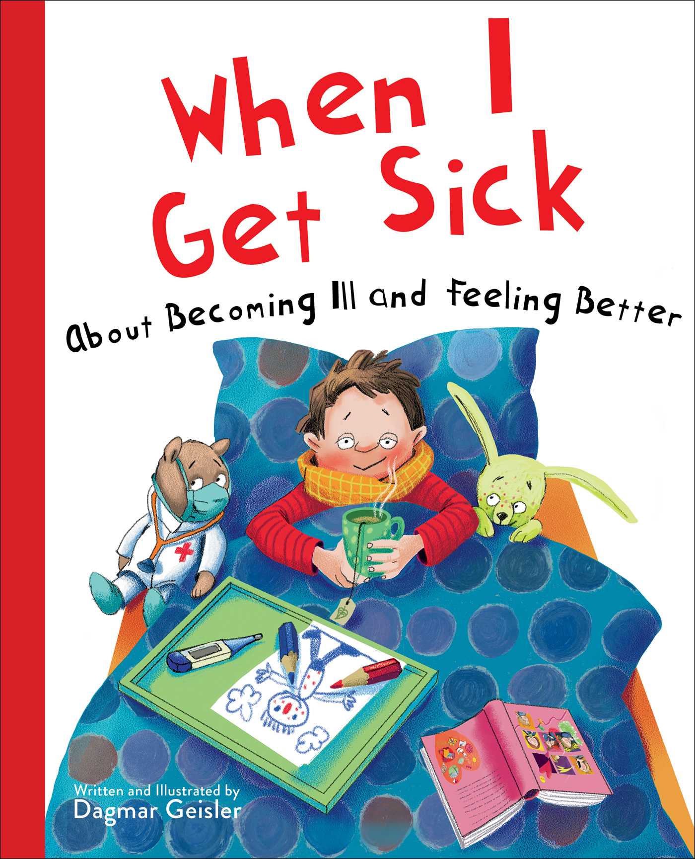 When I Get Sick: About Becoming Ill and Feeling Better by Dagmar ...