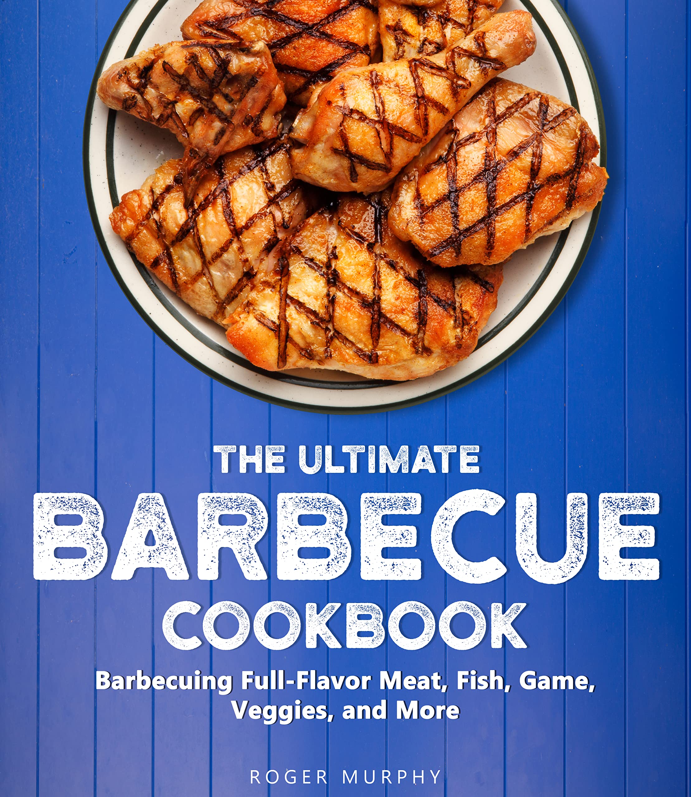 The Ultimate Barbecue Cookbook: Smoker and Grill Cookbook for Unique ...