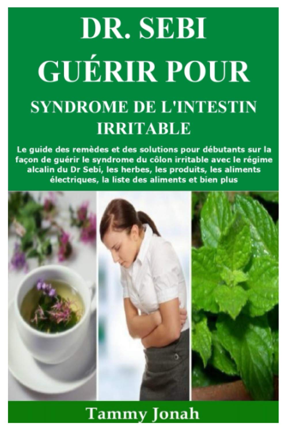 Dr. Sebi Guérir Pour Syndrome de l'intestin irritable: Le guide des ...