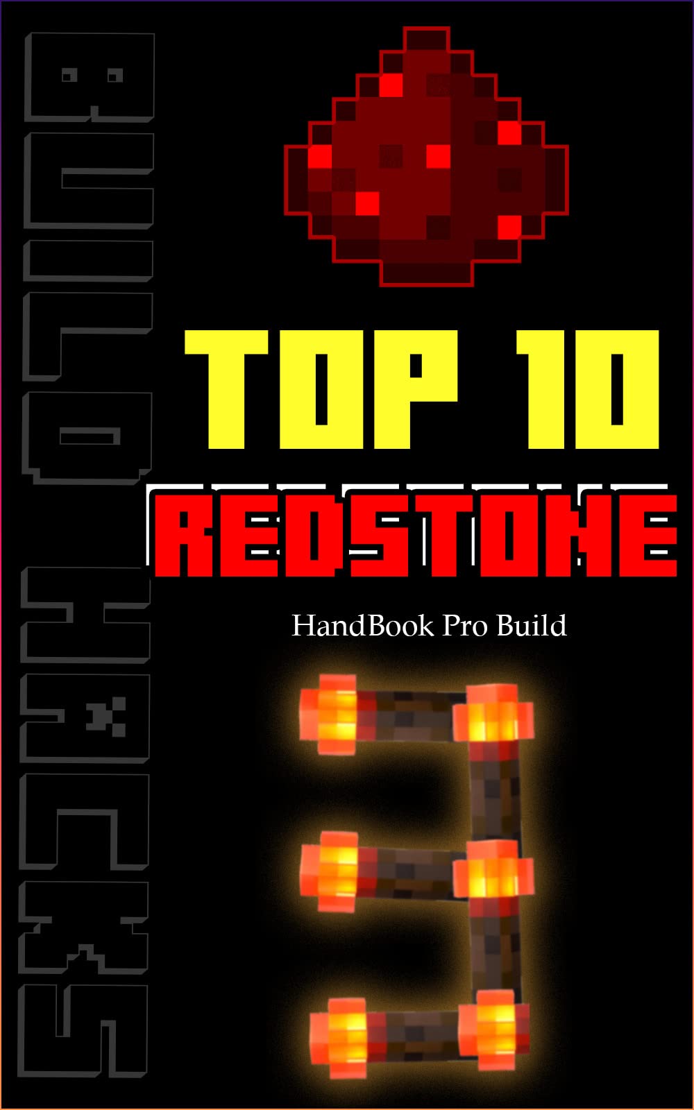 MINECRAFT: TOP 10 REDSTONE Handbook Pro Build (3) by Kami Jamus | Goodreads
